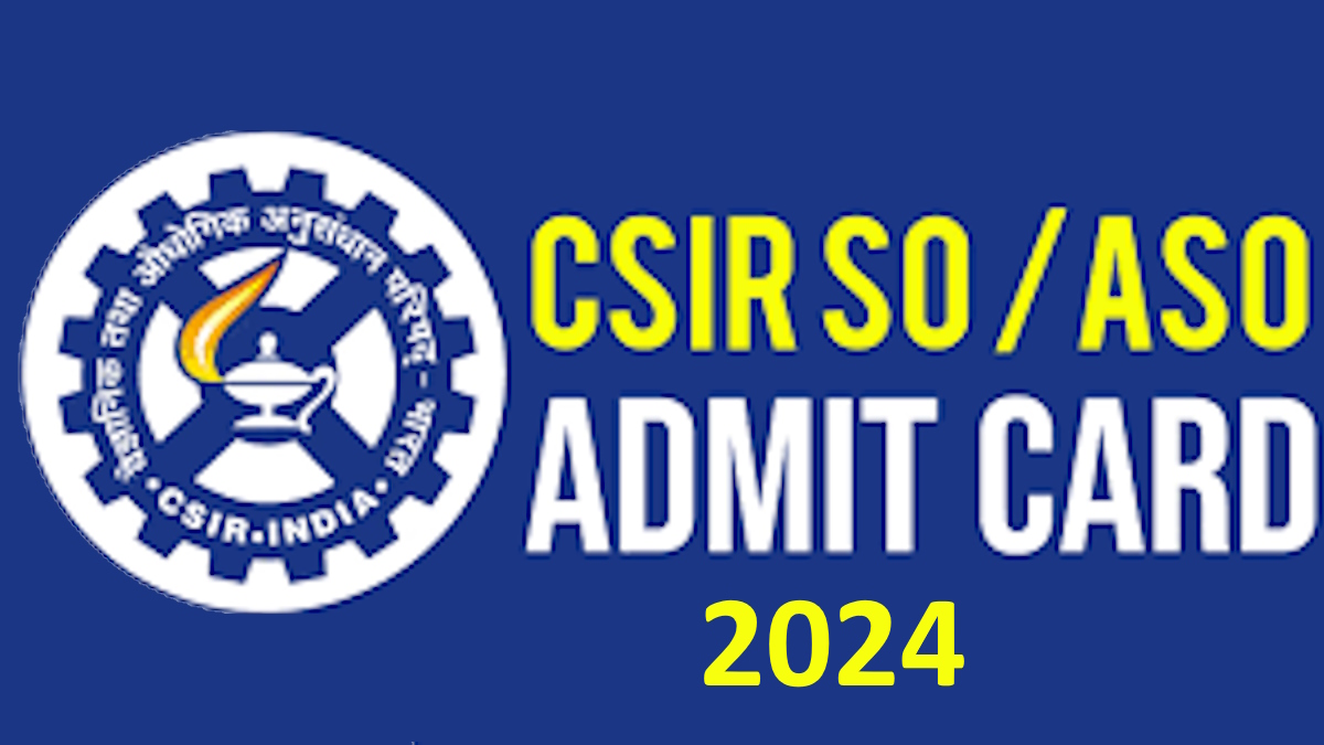 CSIR admit card: सीएसआईआर ने SO-ASO के लिए जारी किए एडमिट कार्ड, यहां ...
