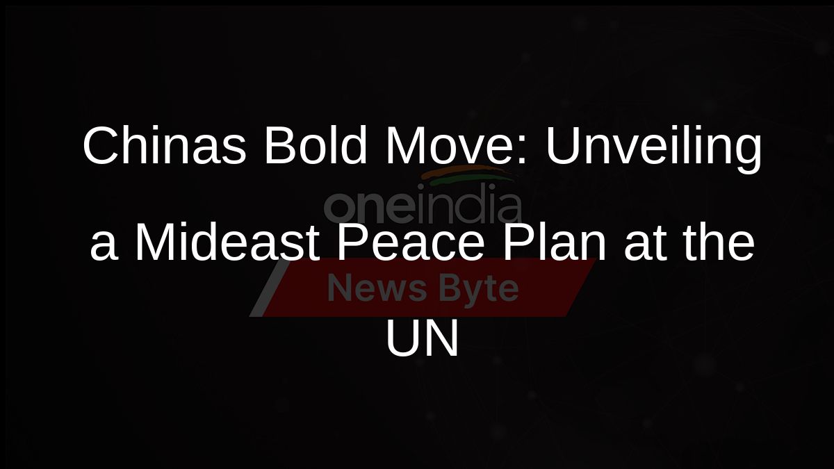 Chinas Mideast Peace Plan Unveiled at UN Security Council - Oneindia News