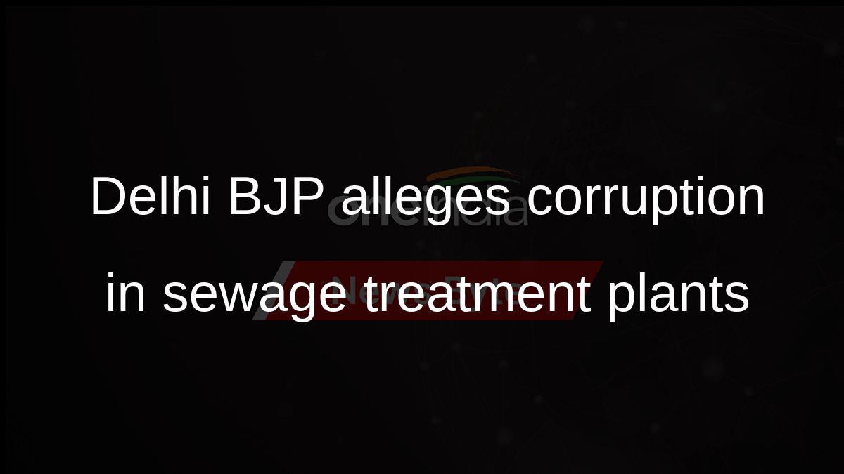 Delhi BJP alleges corruption in sewage treatment plants - Oneindia News