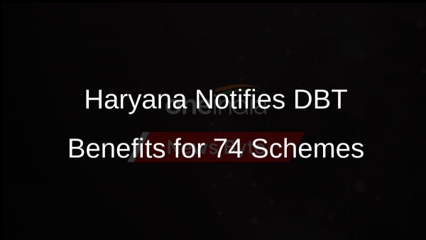 Haryana Notifies Benefits of 74 Schemes Under DBT Programme - Oneindia News