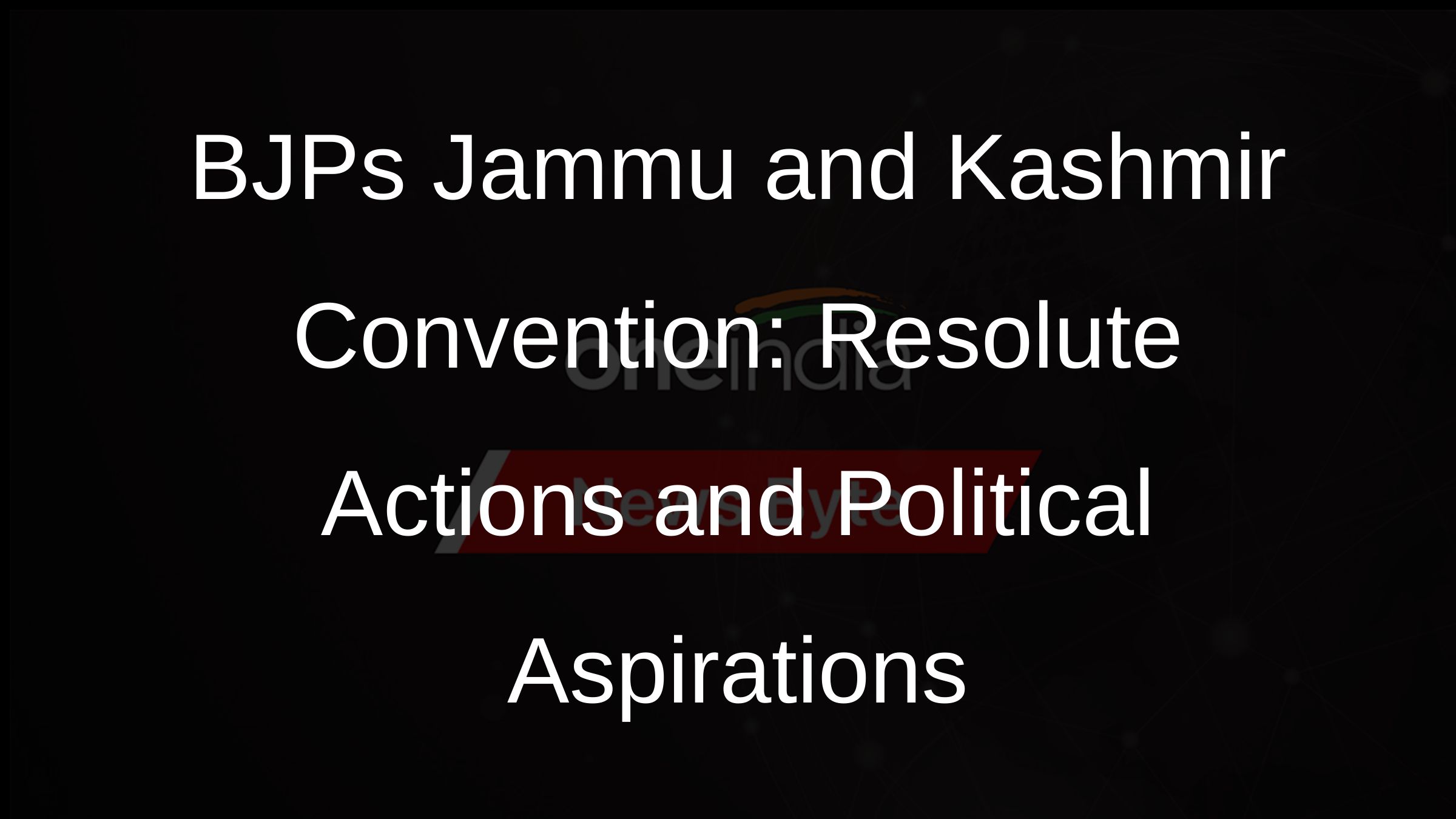 BJP Jammu and Kashmir Convention: No Talks with Pakistan, Demand for Prosecution of Those ...