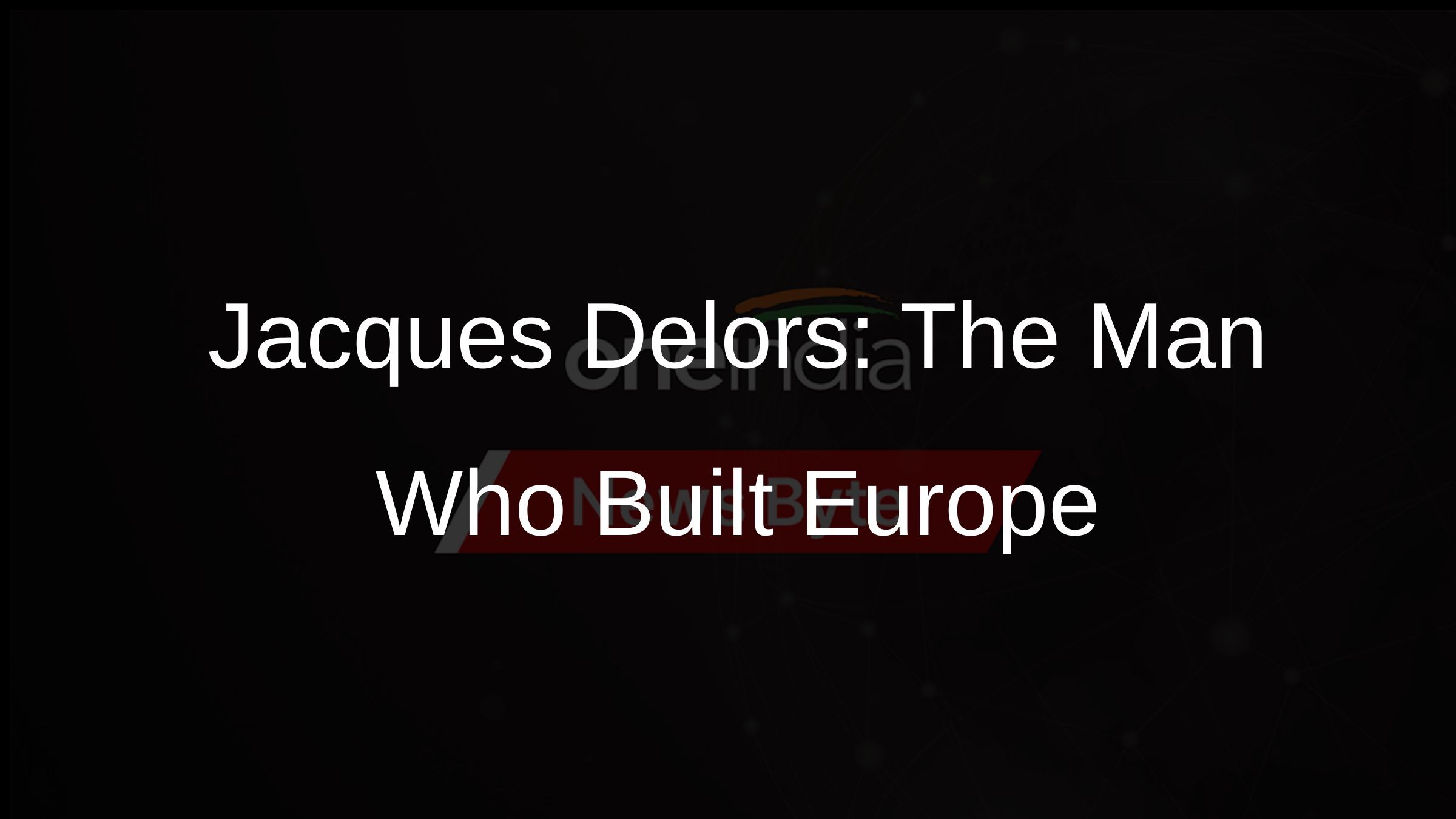 Jacques Delors: Visionary Architect of a Unified Europe Passes at 98 ...