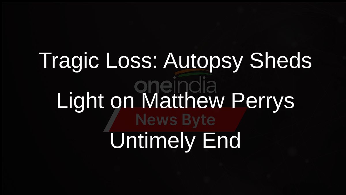 Matthew Perrys Autopsy Reveals Cause of Death - Oneindia News