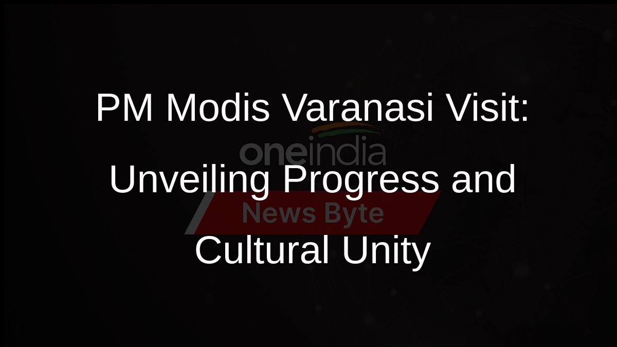 PM Modis Varanasi Visit: Yogi Adityanath Welcomes Architect of New India - Oneindia News