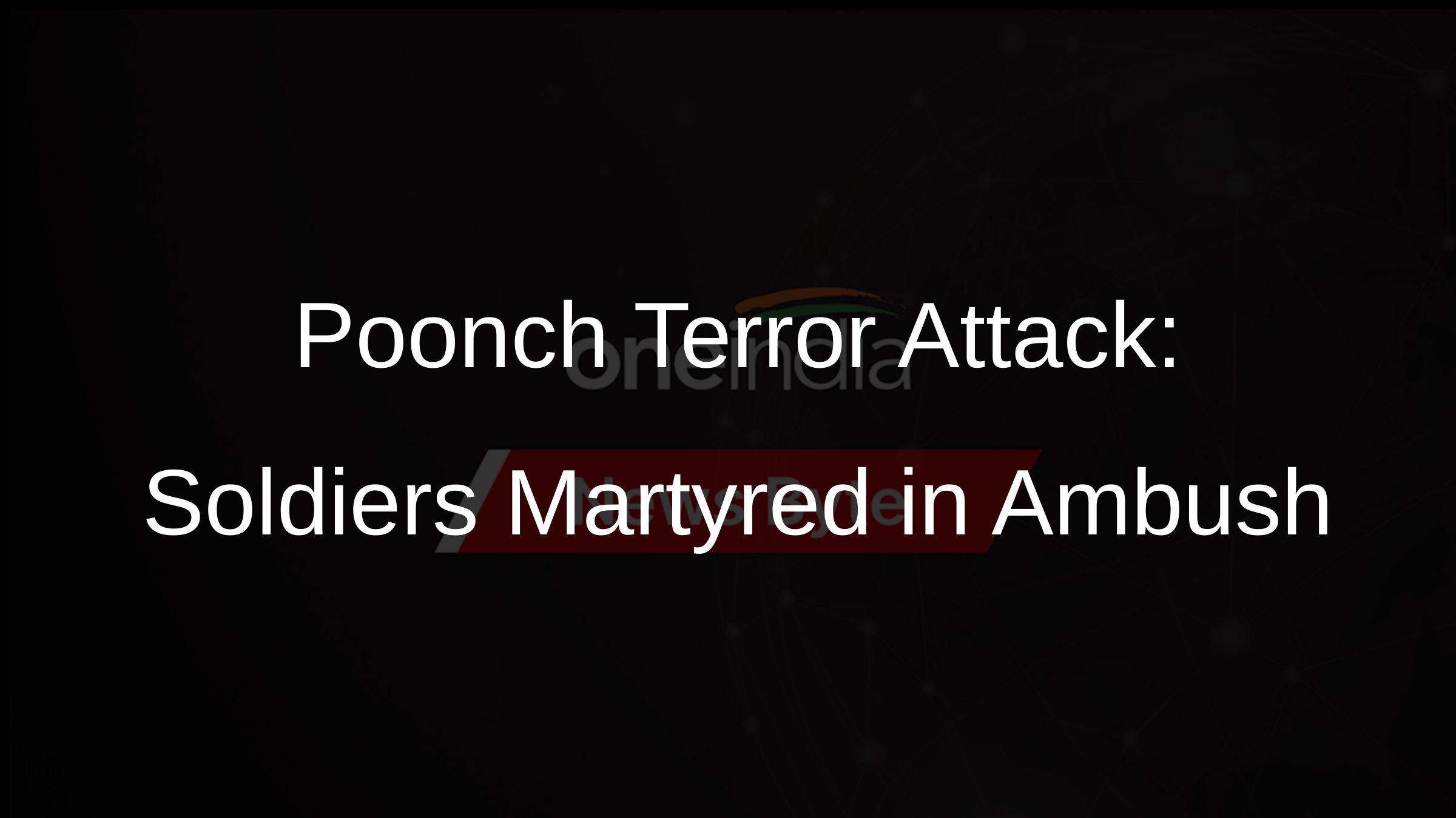Terrorists Ambush Army Vehicles in Poonch, Five Soldiers Killed - Oneindia News