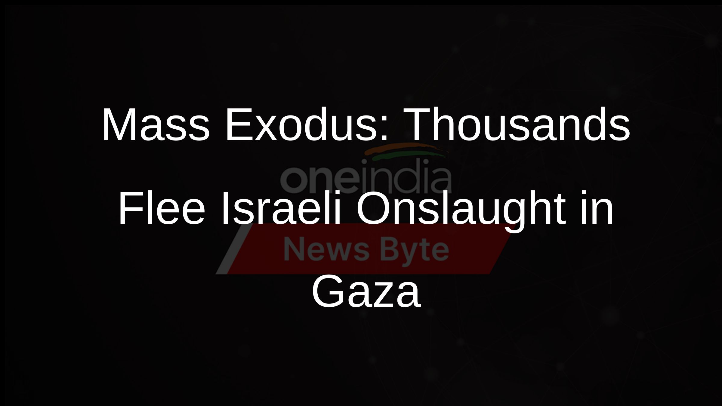 Thousands Flee Widening Israeli Assault in Central Gaza - Oneindia News