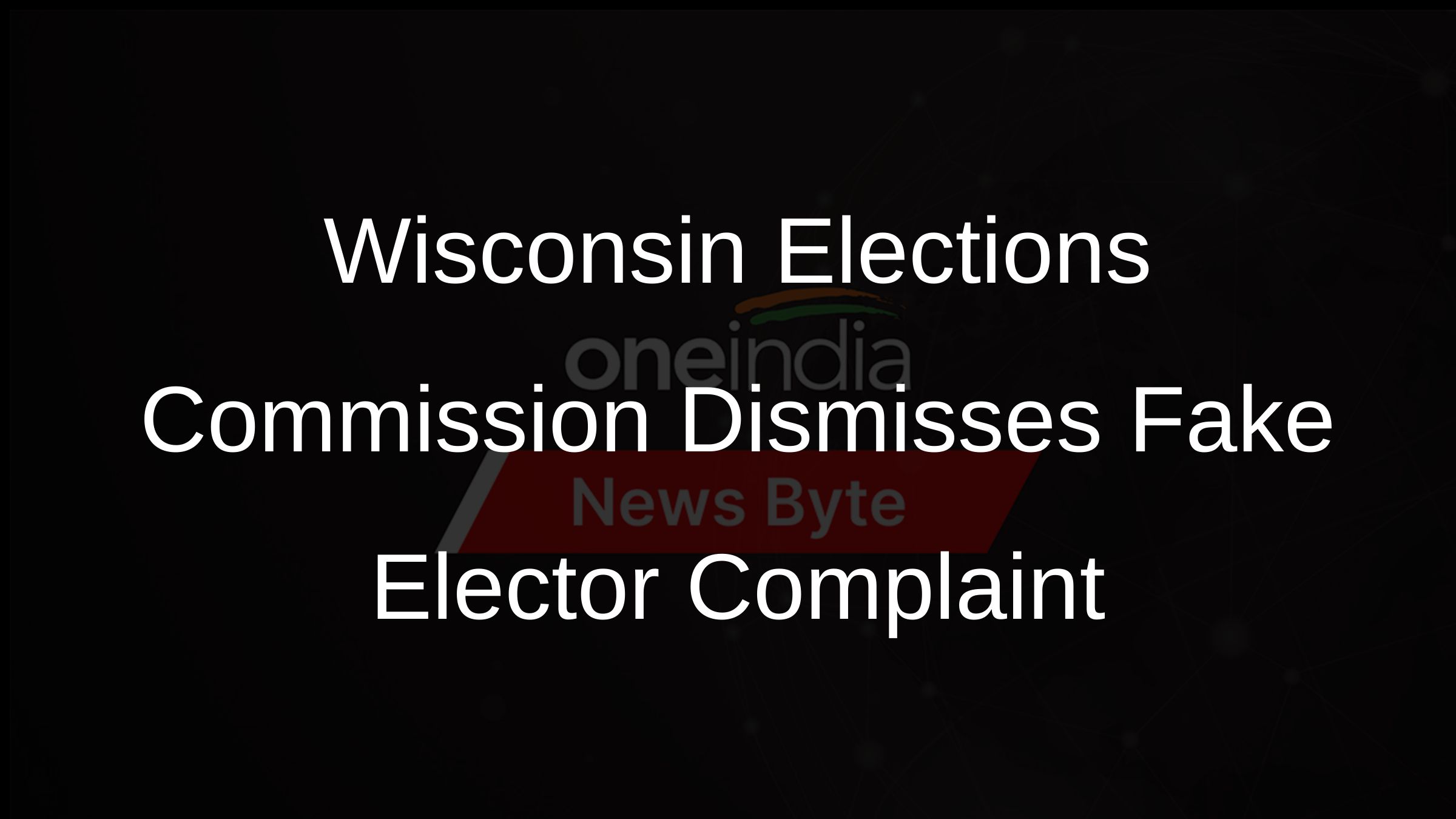 Wisconsin Elections Commission Rejects Complaint Against Fake ...