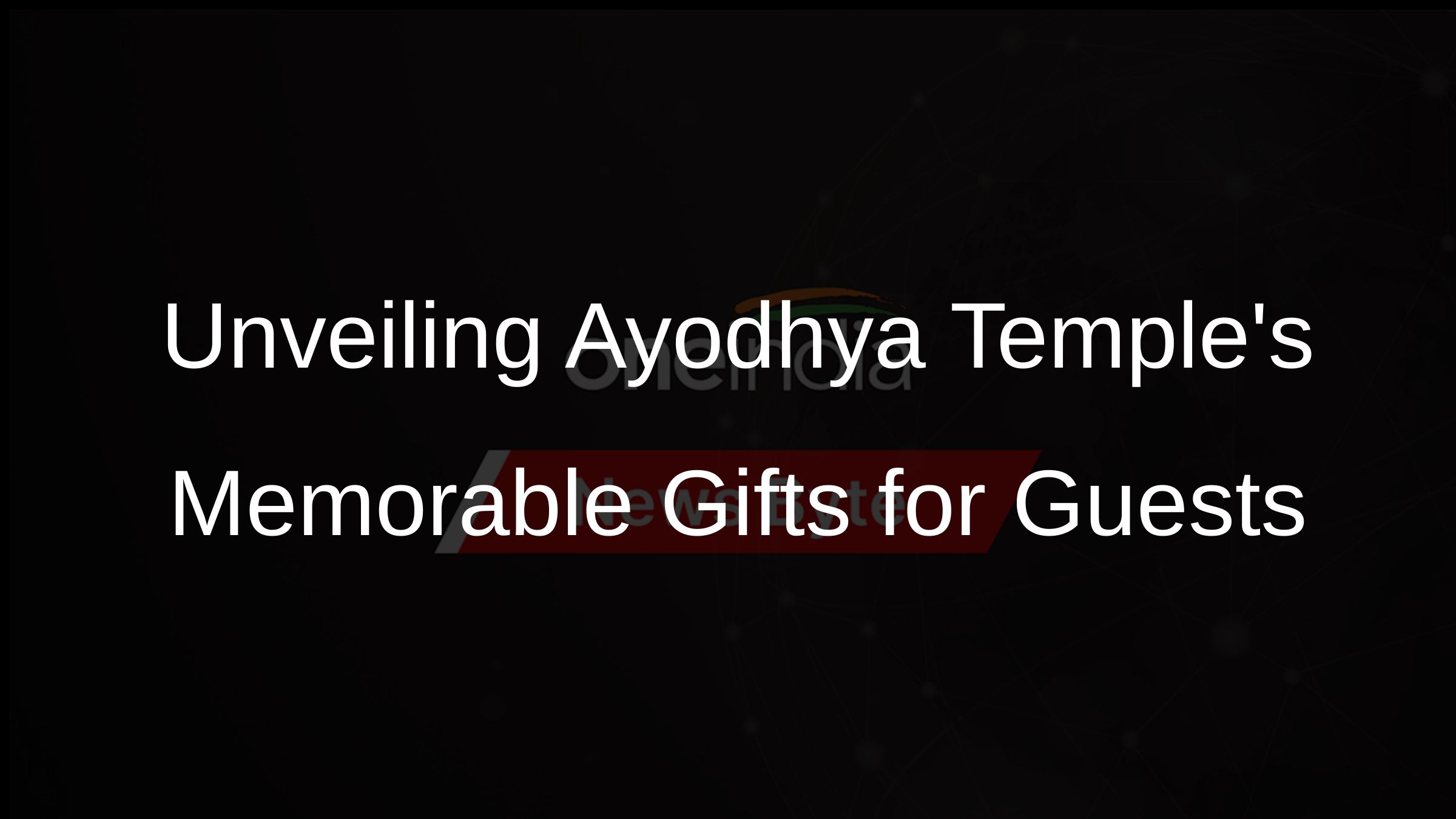 Ayodhya Temple Consecration: Guests to Receive Memorable Gifts ...
