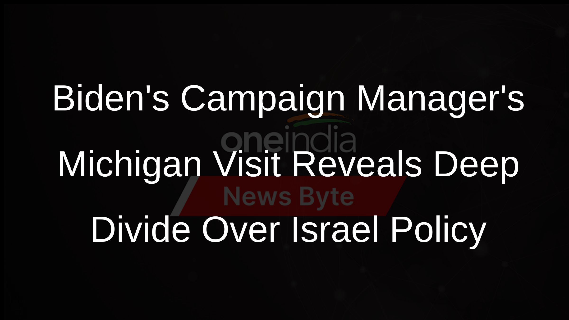 Bidens Campaign Manager Faces Resistance in Michigan Over Israel Policy ...