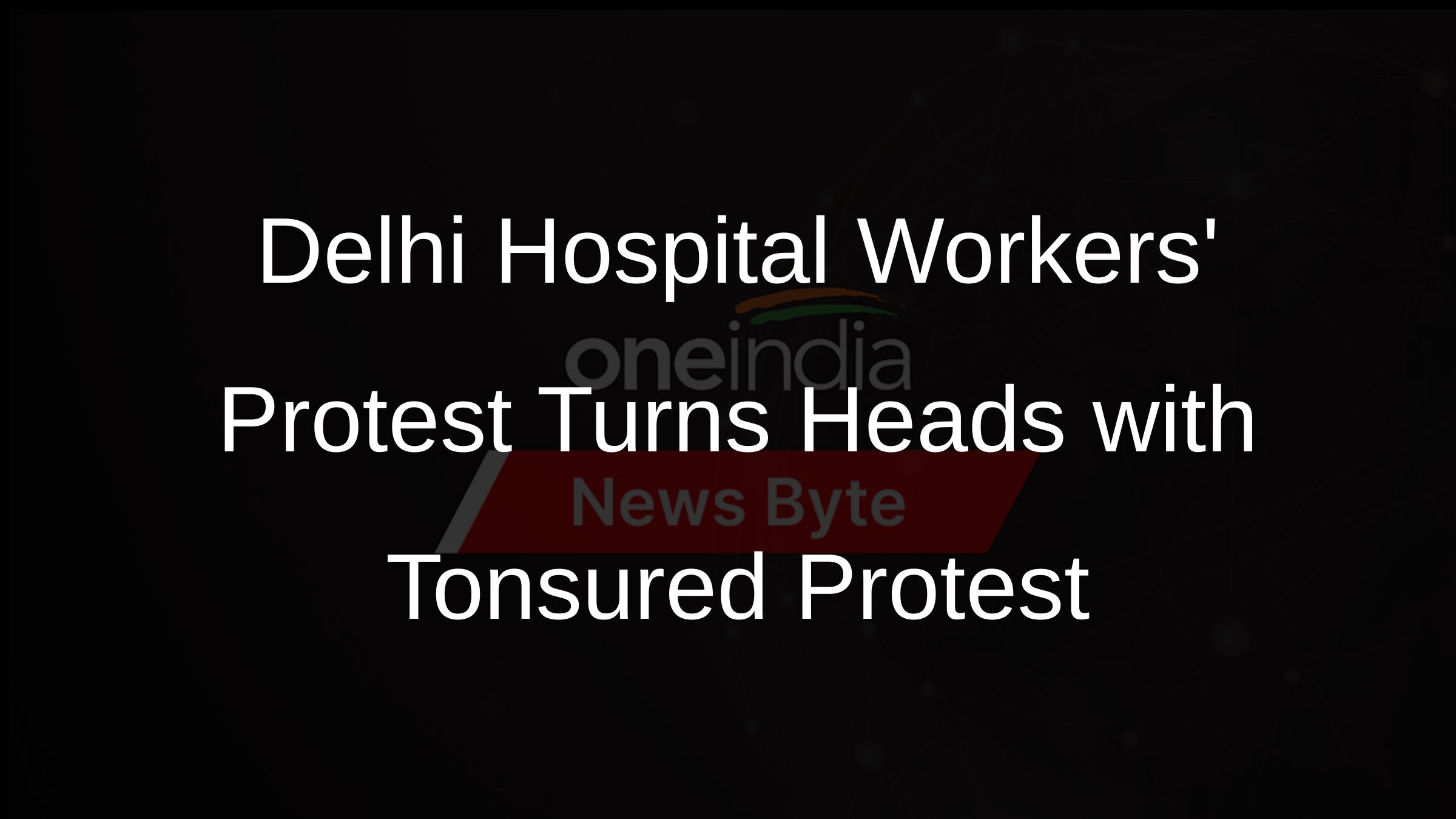 Delhi Hospital Workers Protest, Tonsure Heads Over Grievances ...