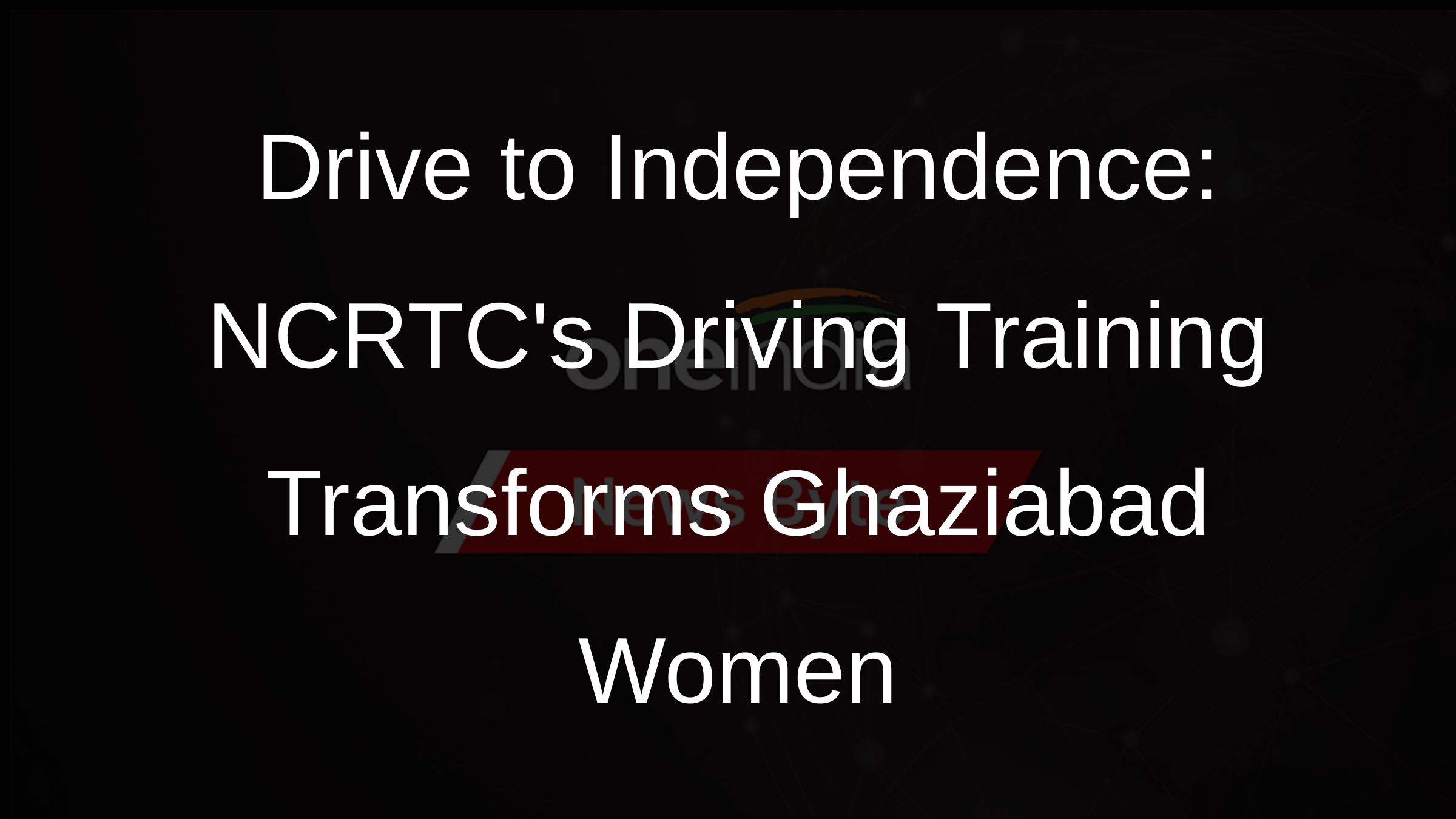 Driving Training for Women in Ghaziabad: NCRTC Empowers Homemakers - Oneindia News
