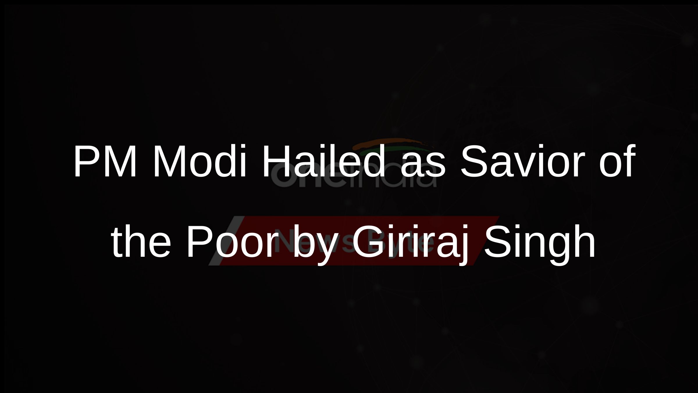 Giriraj Singh Hails PM Modi as Messiah for the Poor, Praises Welfare ...