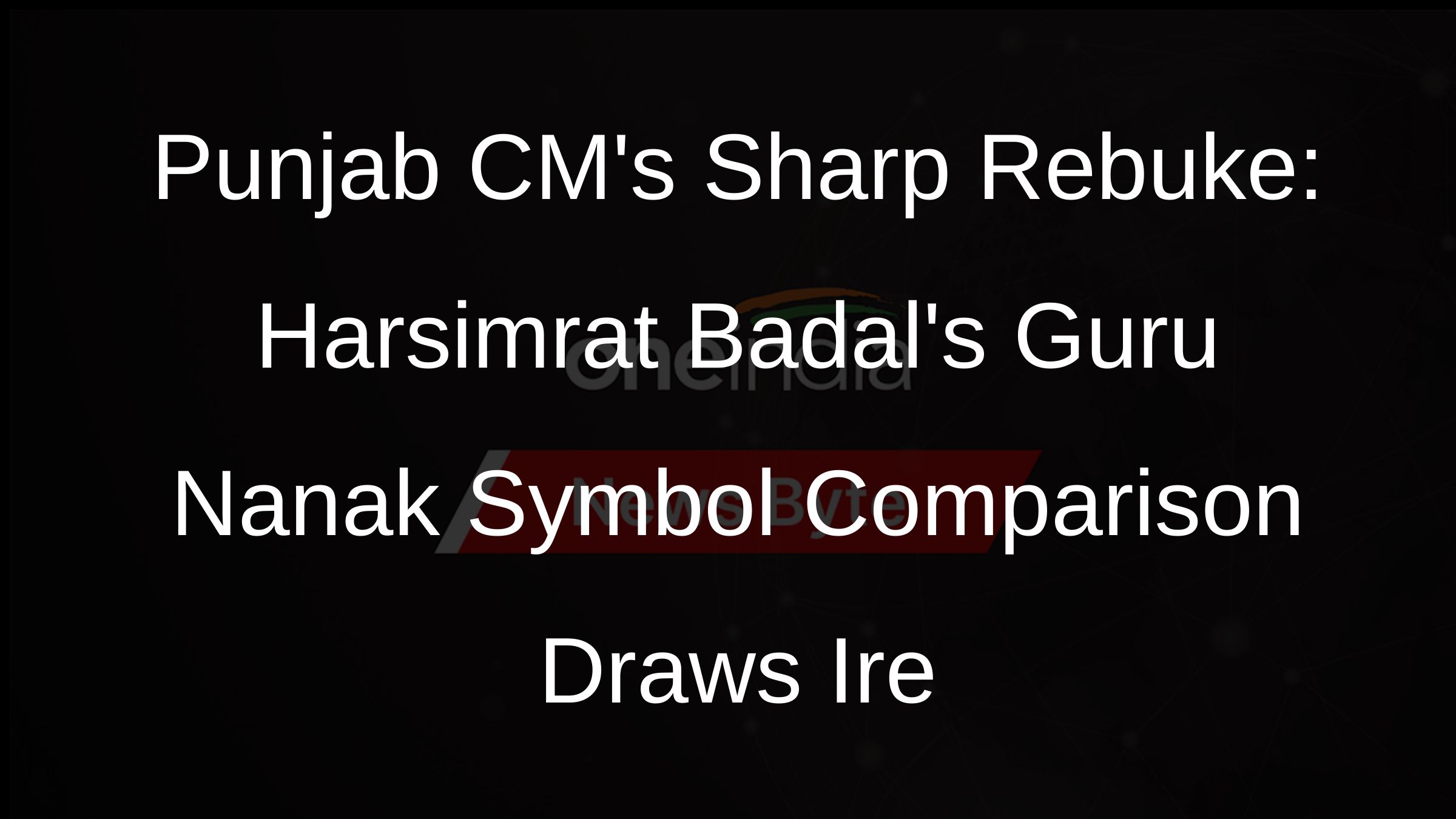 Punjab CM Slams Harsimrat Badal for Equating SAD Symbol with Guru ...