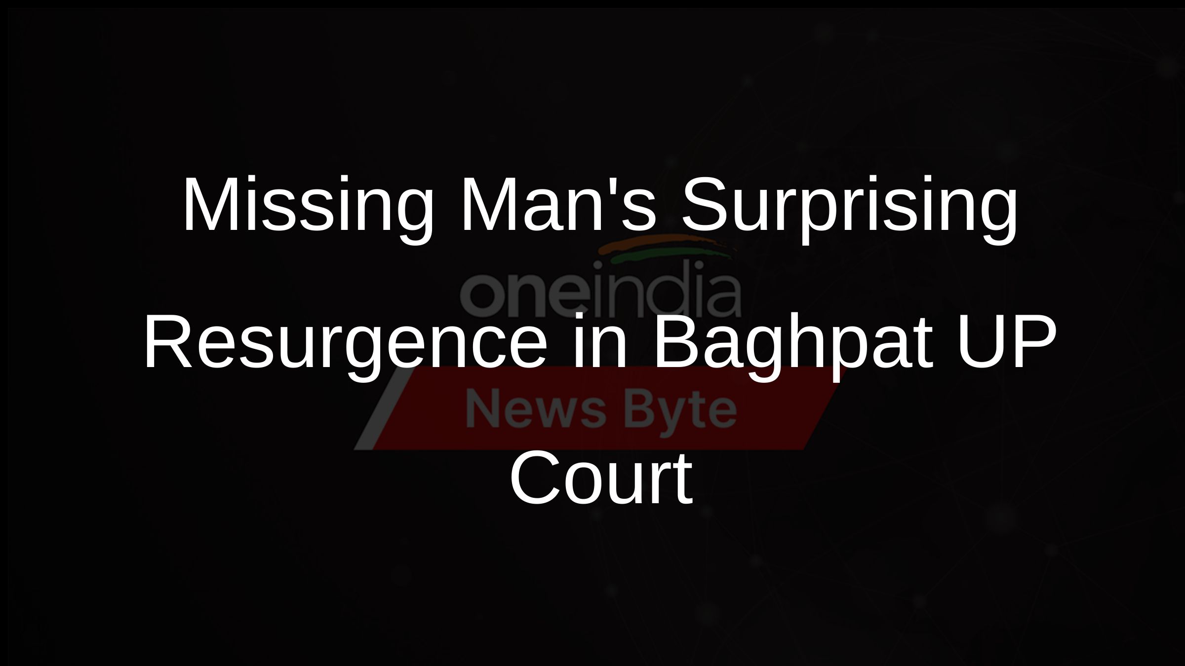 Man Missing for 5 Years Surrenders in Baghpat UP Court - Oneindia News