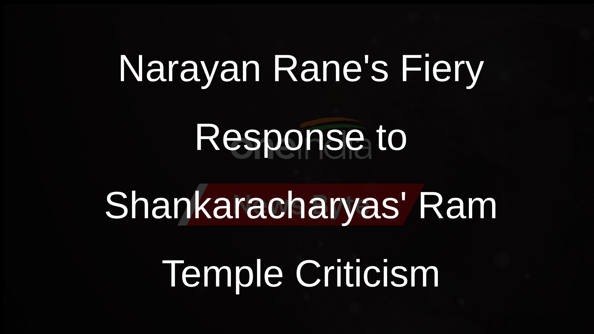 Narayan Rane Slams Shankaracharyas for Criticizing Ram Temple, Asks ...