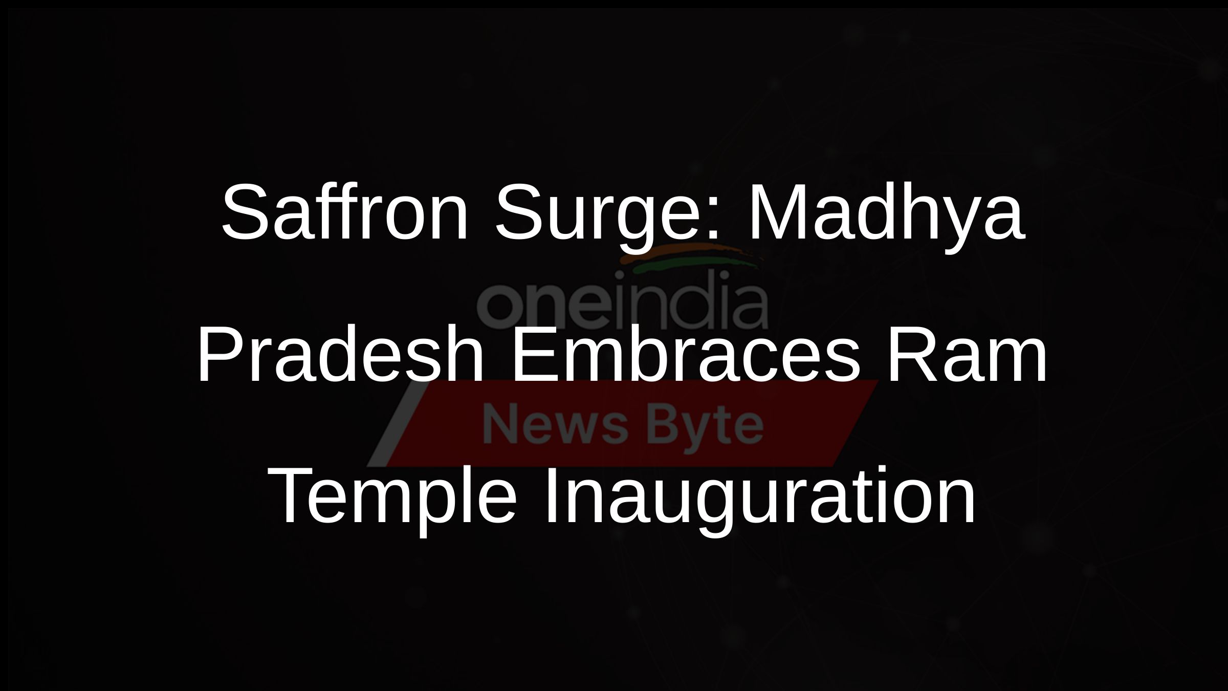 Madhya Pradesh Gears Up for Historic Ram Temple Inauguration - Oneindia News