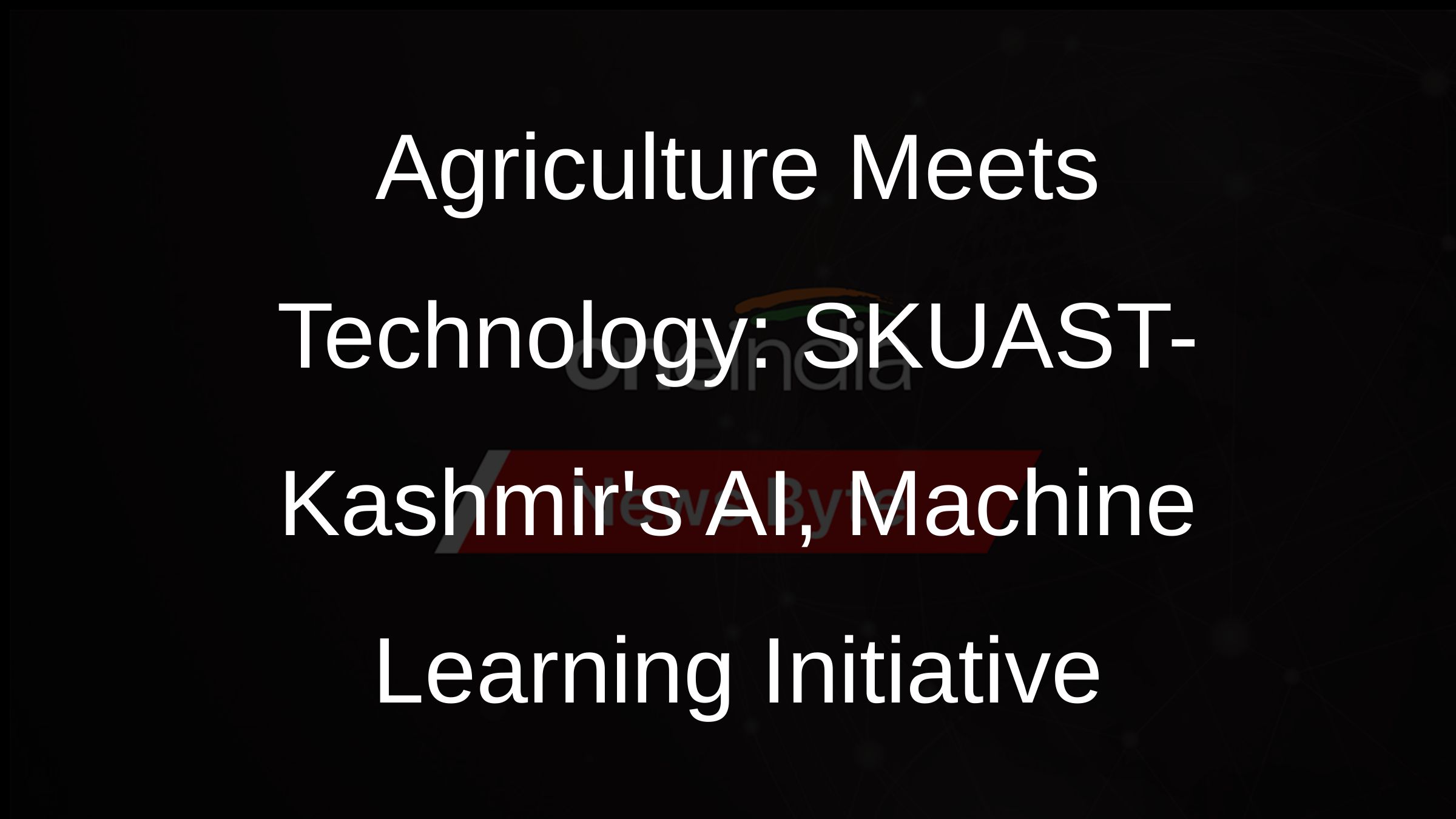 SKUAST-Kashmir to Establish State-of-the-Art Centers for AI, Machine ...