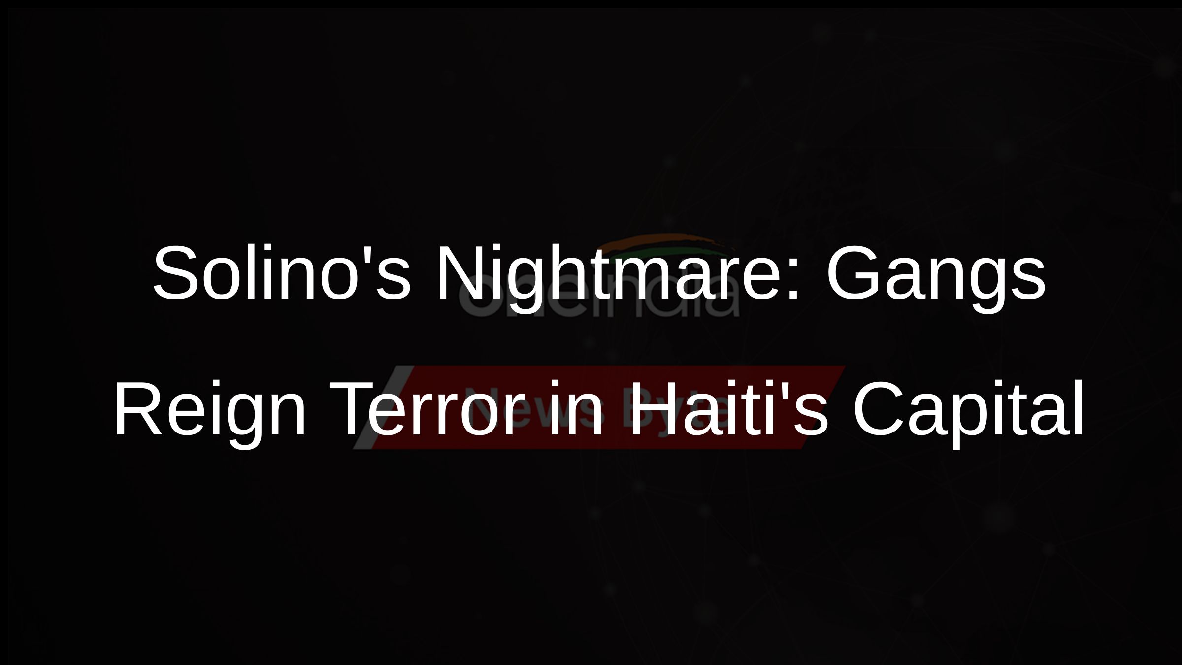 Gang Violence Escalates in Port-au-Prince, Haiti - Oneindia News