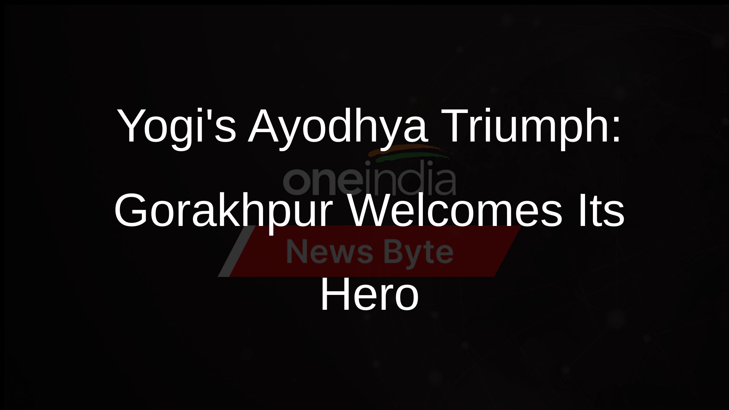 Yogi Adityanath Receives Grand Welcome in Gorakhpur After Ayodhya Ram ...