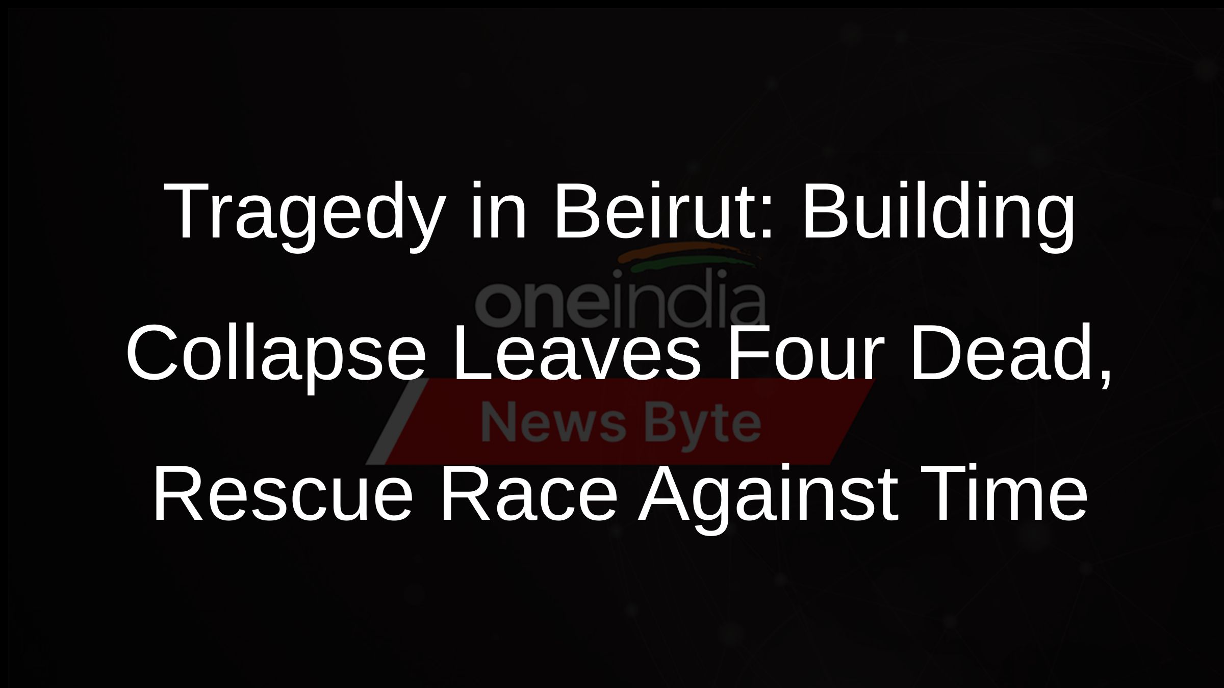 Tragic Building Collapse in Beirut: Four Lives Lost, Rescue Efforts ...