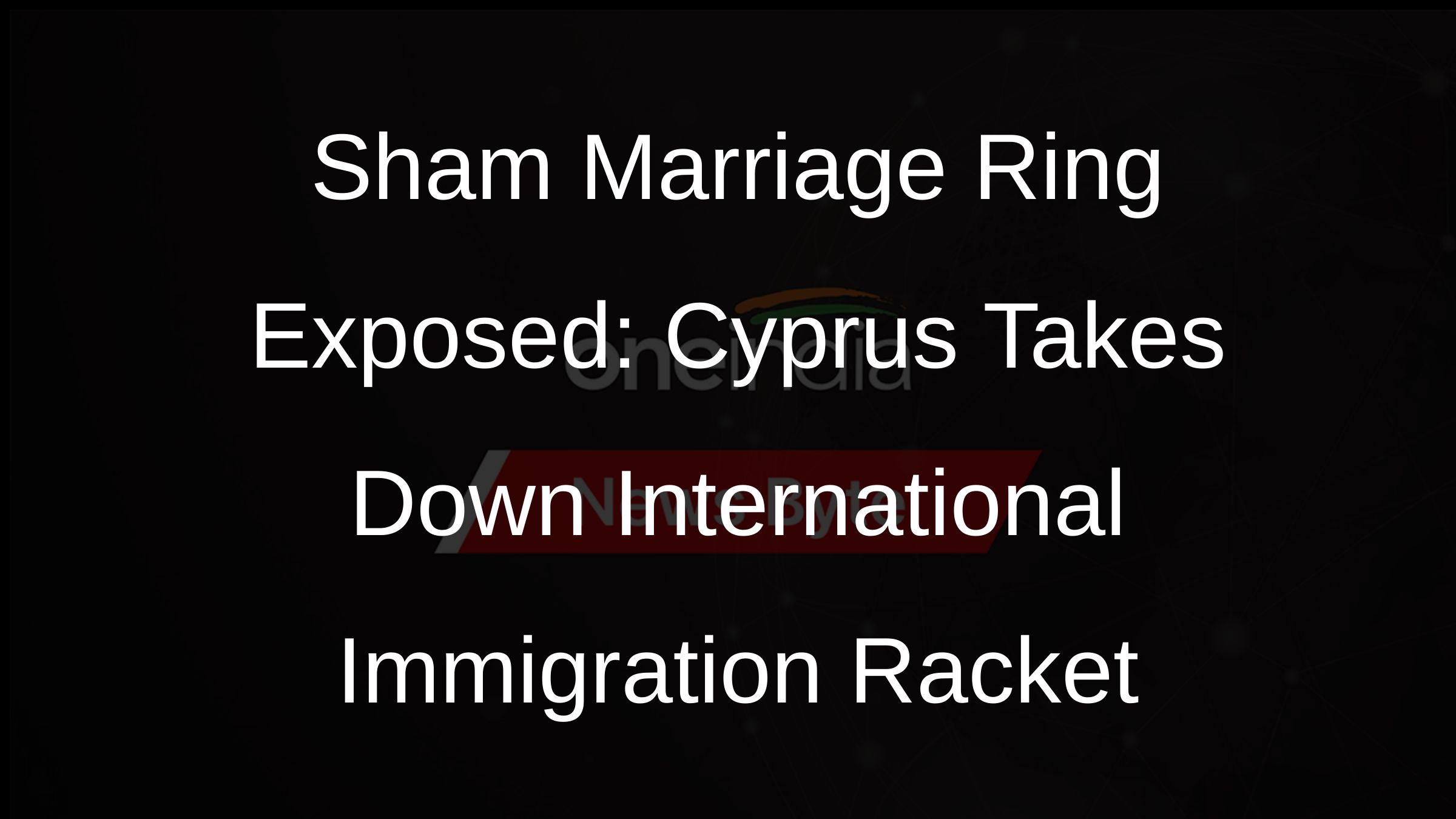 Cyprus Dismantles International Sham Marriage Ring - Oneindia News
