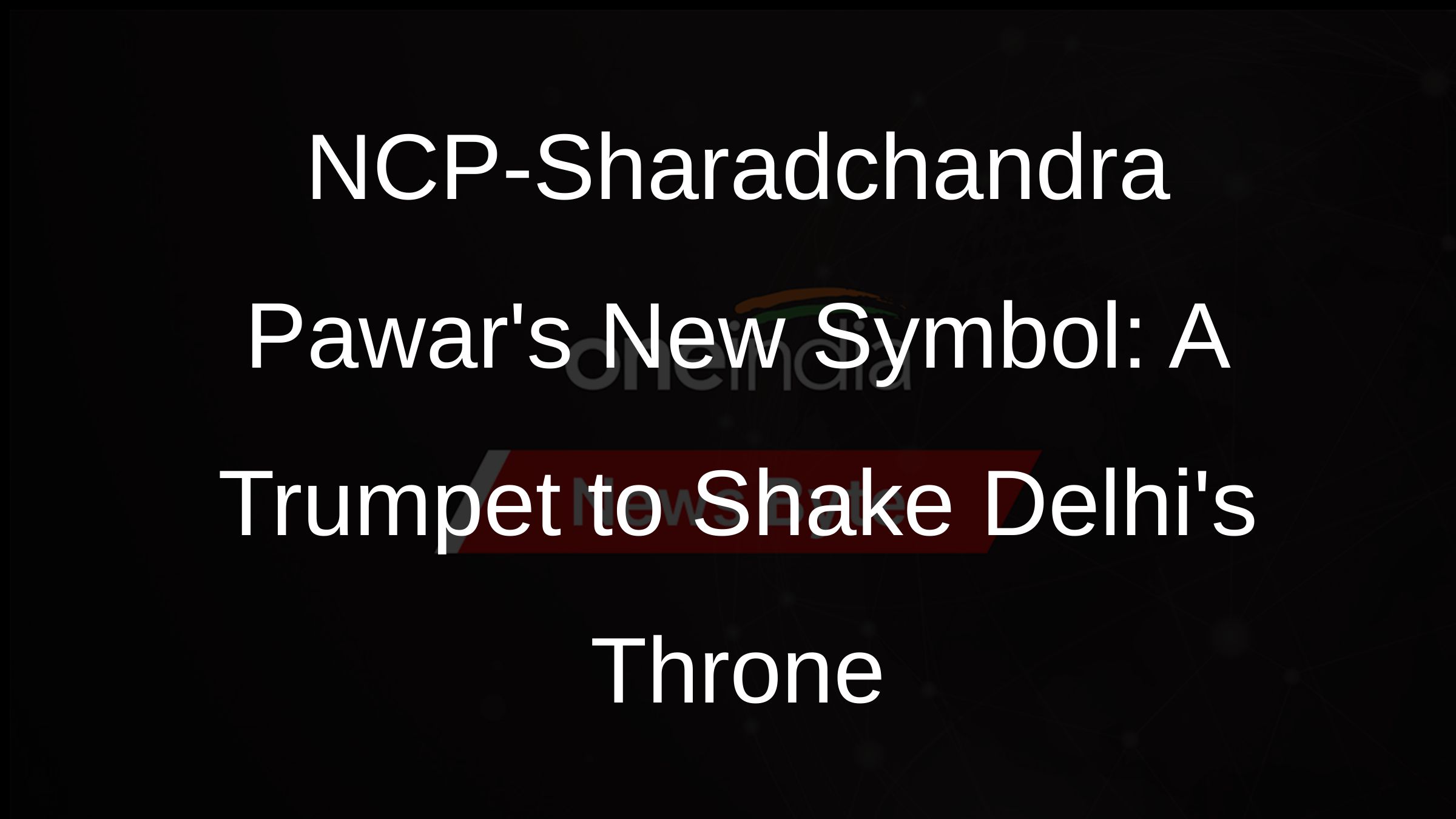 NCP-Sharadchandra Pawar Gets Man Blowing Turha as New Symbol for Lok ...