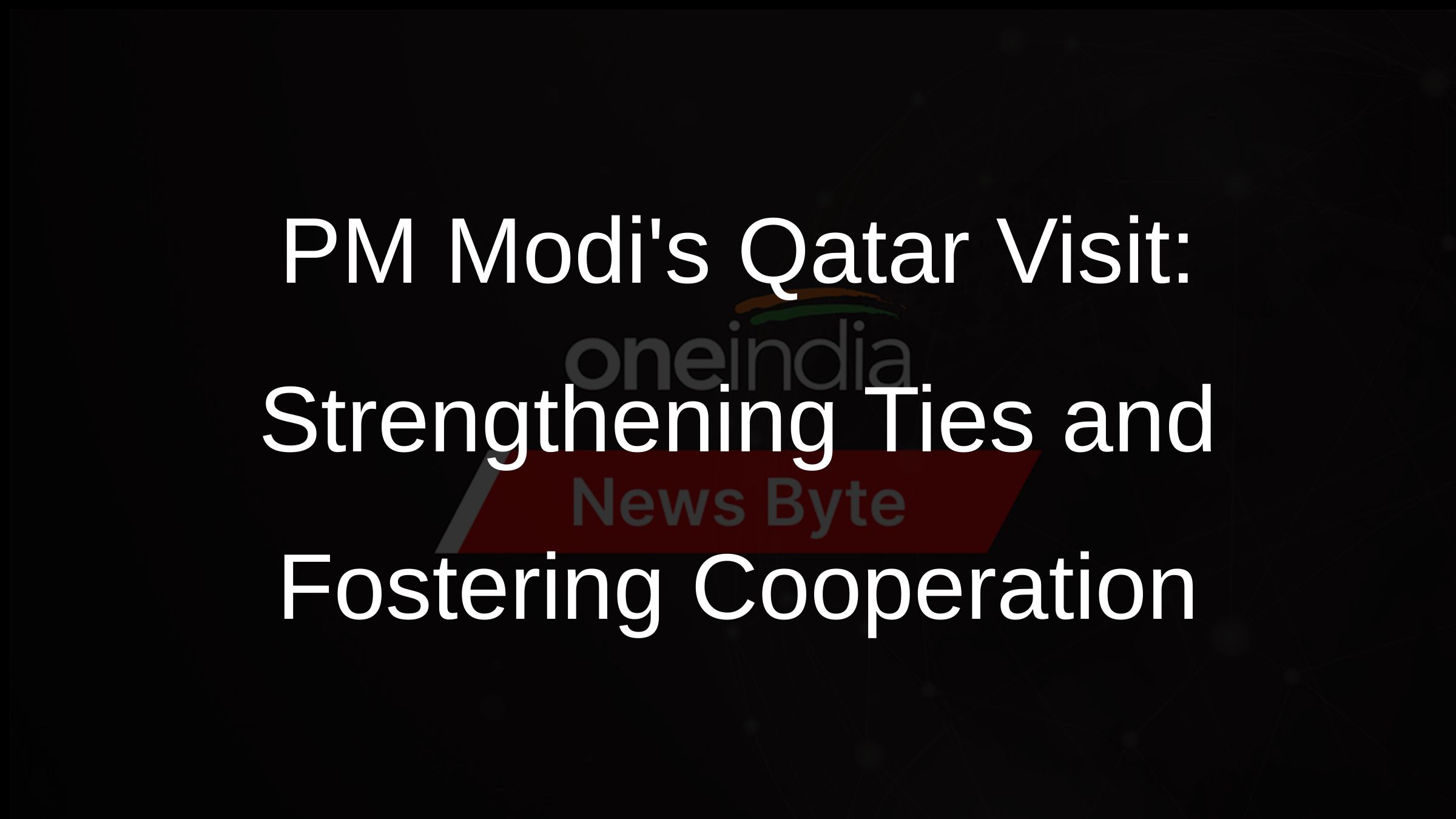 PM Modi in Qatar to Strengthen Bilateral Ties - Oneindia News
