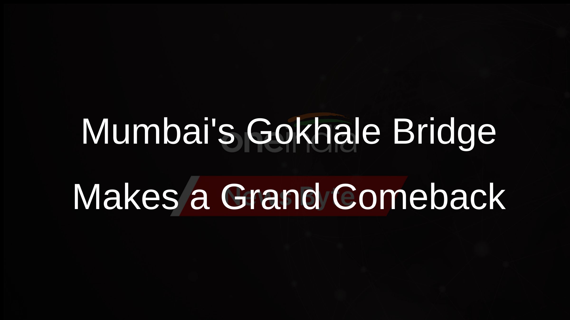 Gokhale Bridge in Mumbai Partially Reopens After Reconstruction ...