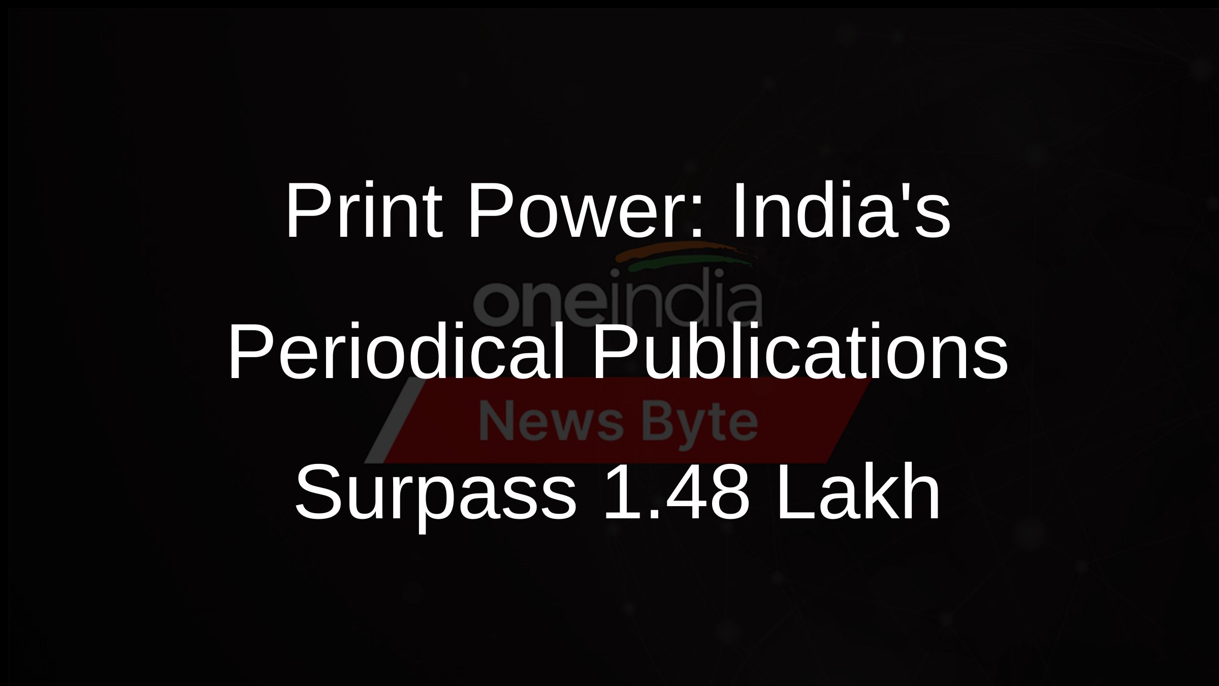 India Sees Remarkable Growth in Periodicals: Over 1.48 Lakh ...