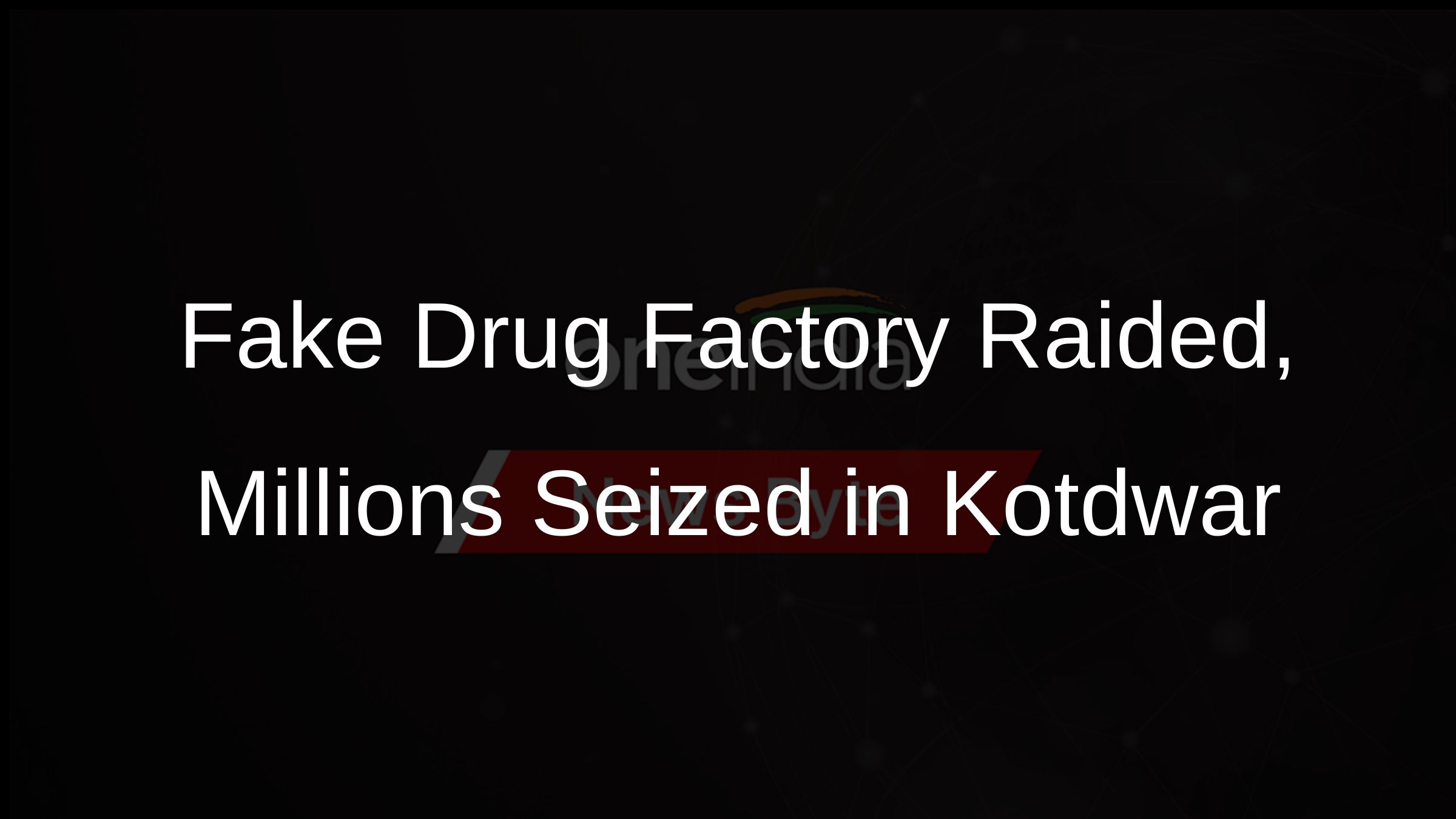 Spurious Drugs Worth Rs 43 Lakh Seized in Kotdwar, Two Arrested ...