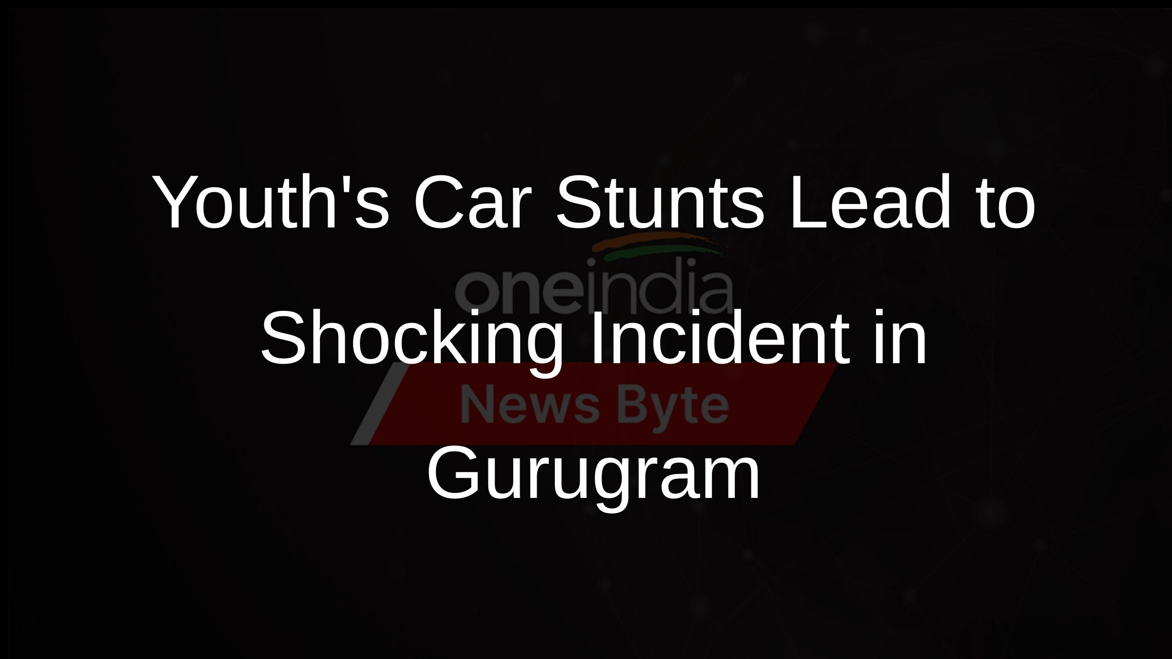 Youth Hits ACP in Gurugram After Being Caught Doing Car Stunts - Oneindia News