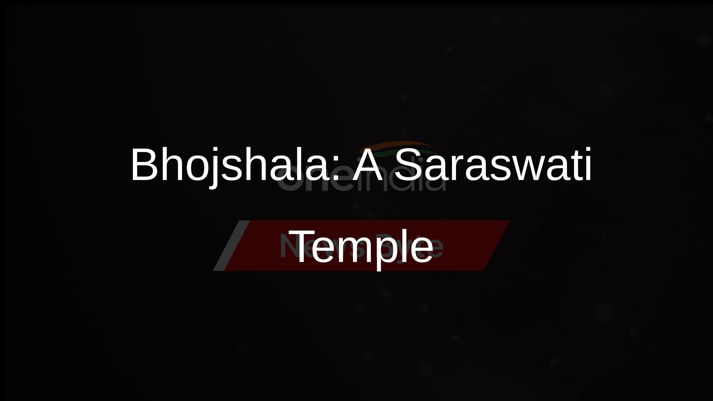 Bhojshala as Saraswati Temple: Archaeologist Urges Respect for Court ...