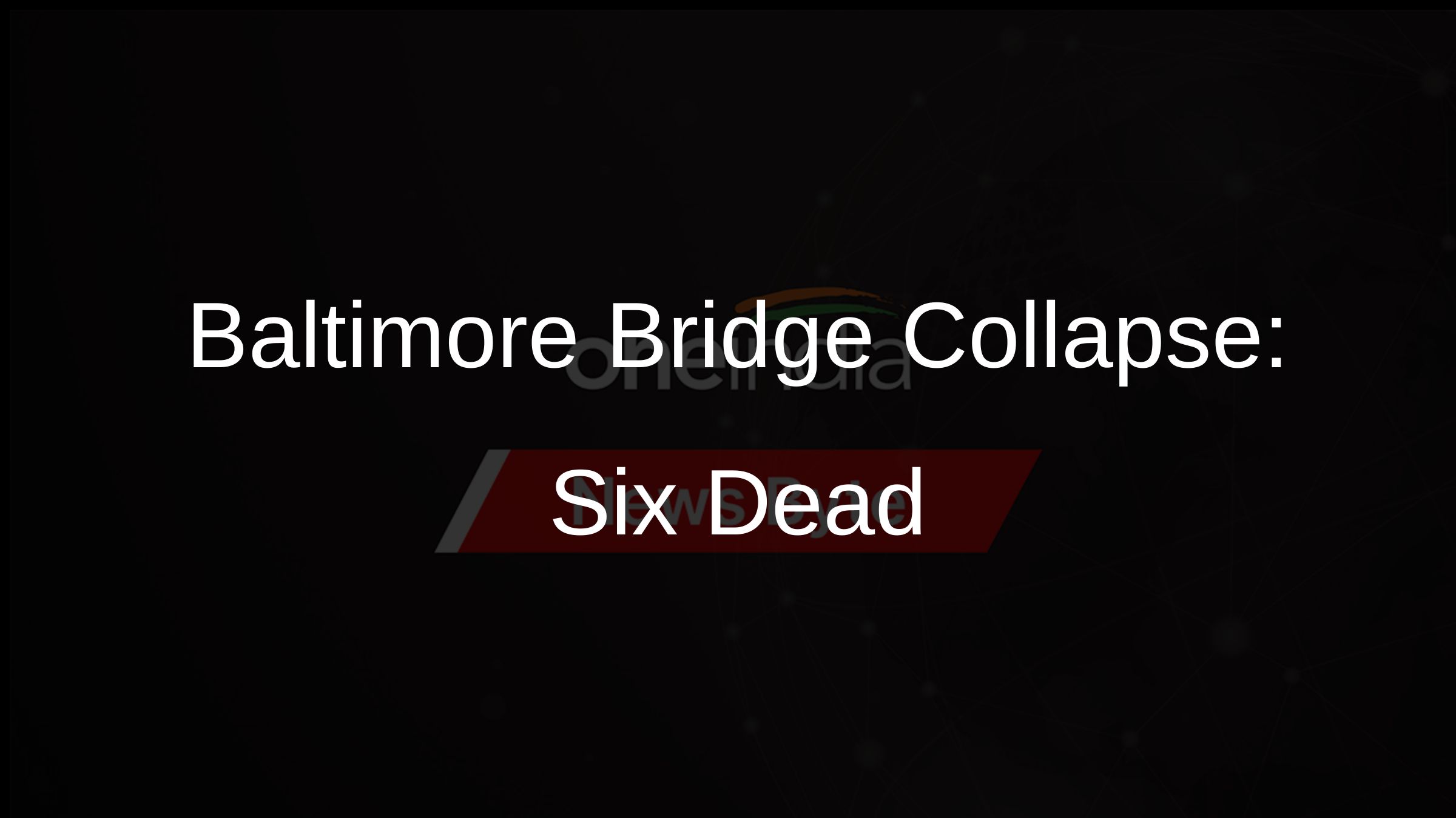 Understanding the Baltimore Bridge Collapse: Key Facts and Updates ...