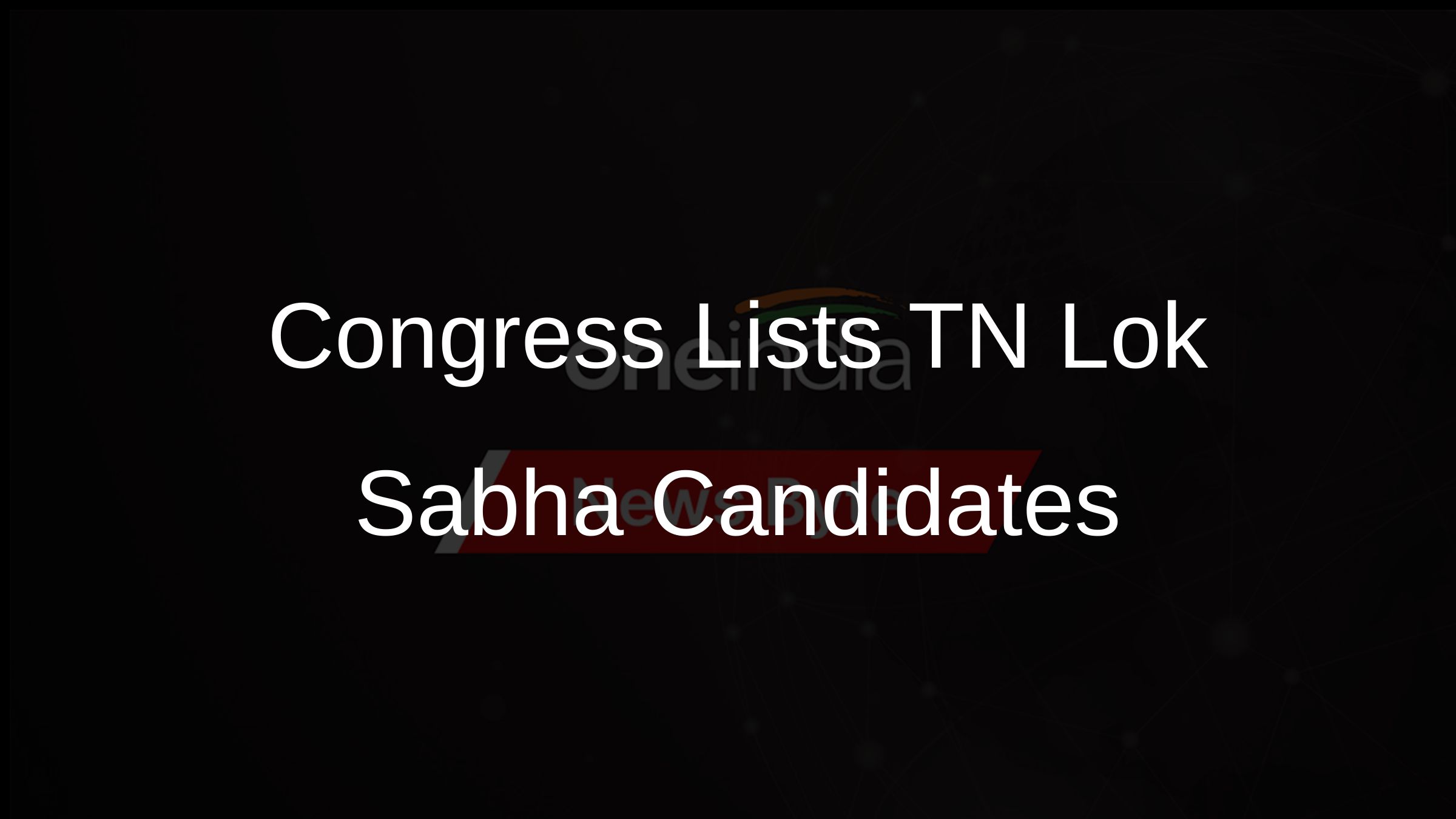 Congress Renominates Key MPs for Tamil Nadu Lok Sabha Elections ...