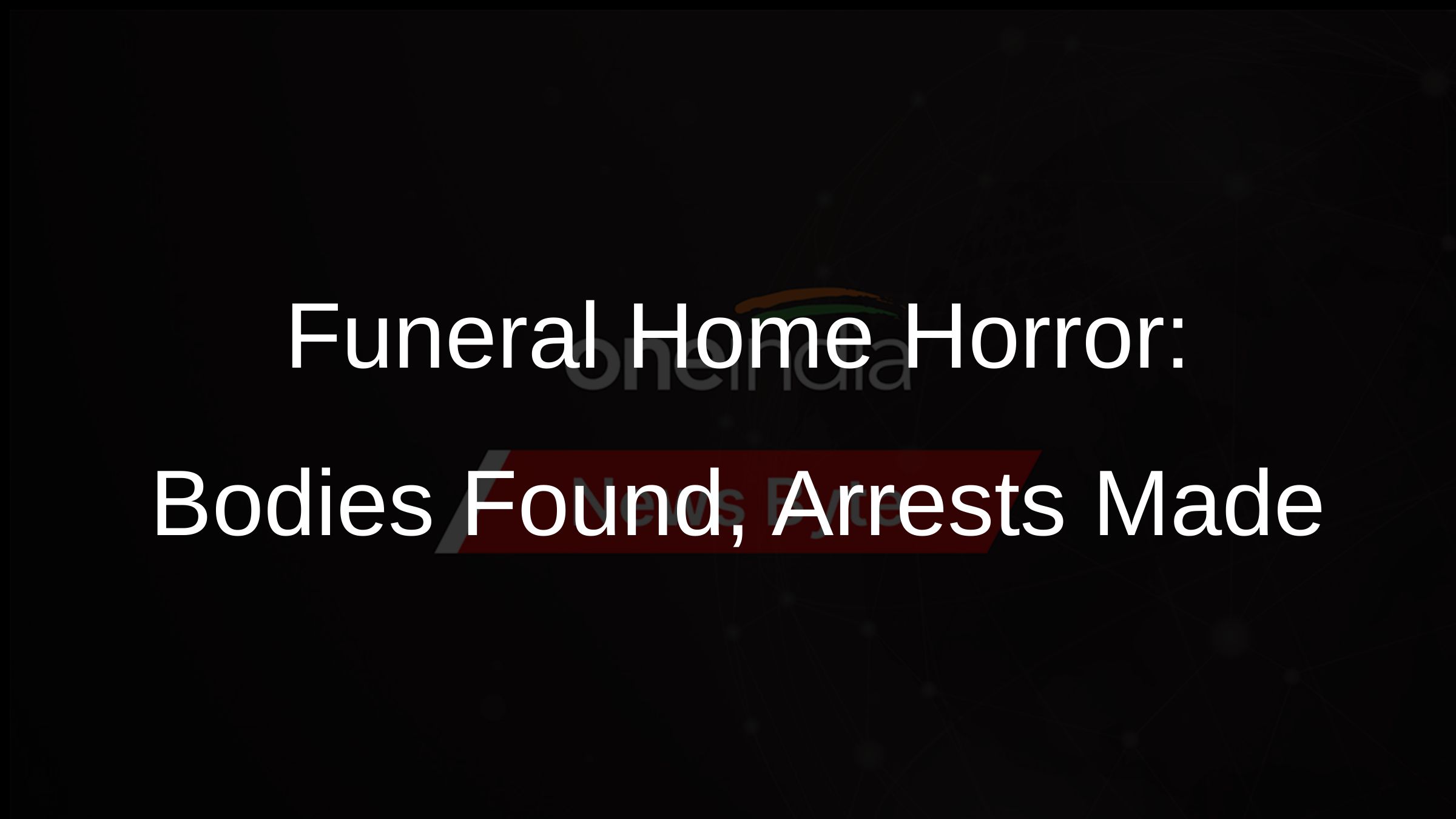 Funeral Home Scandal in England: Bodies Removed, Arrests Made ...