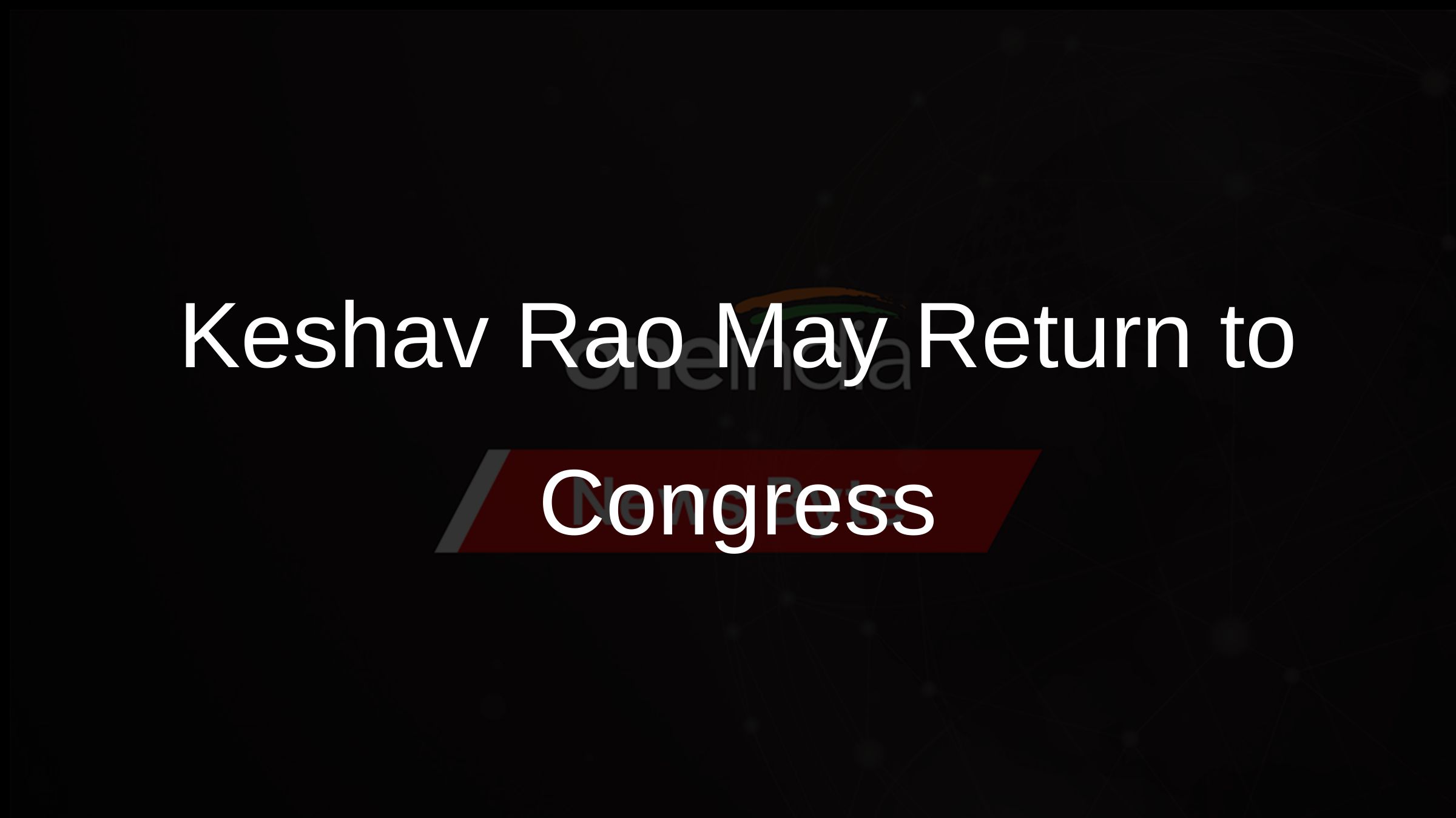 BRS Leader Keshav Rao Considers a Political Shift Back to Congress ...