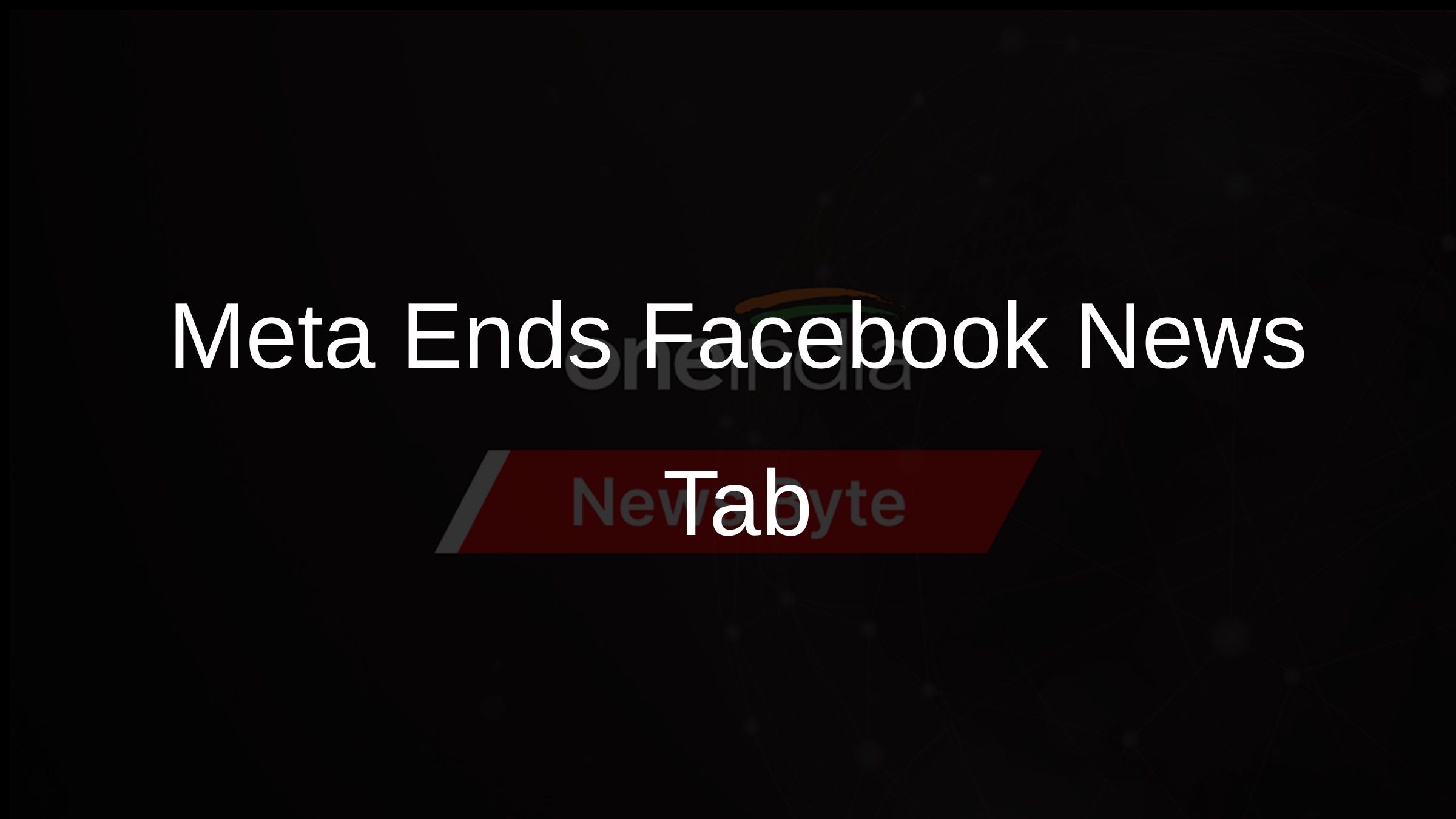 Meta Phases Out Facebook News Tab in US and Australia - Oneindia News