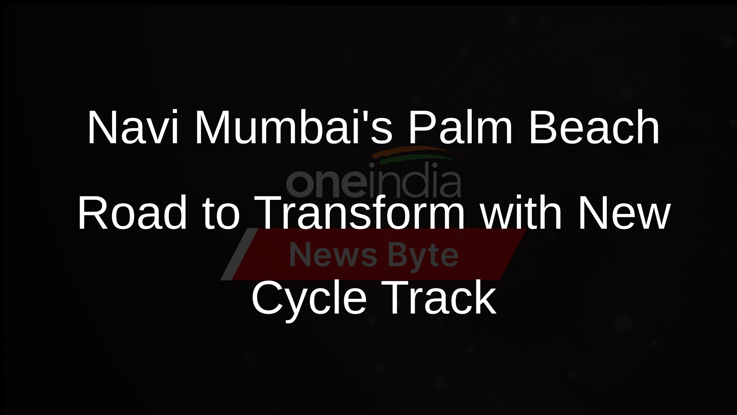 Navi Mumbai to Get 7.5 km Cycle Track on Palm Beach Road by April ...