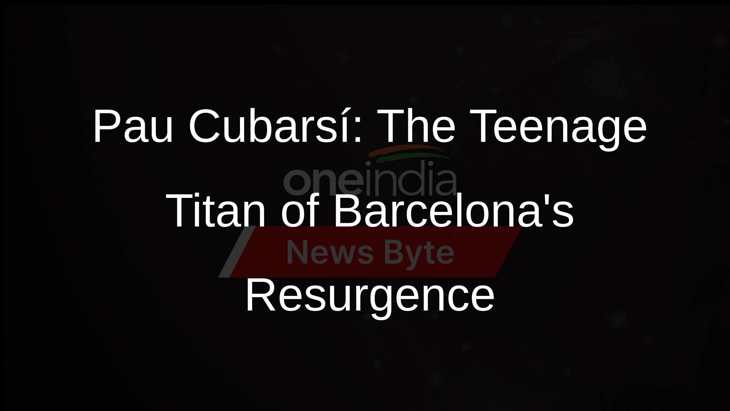 Pau Cubarsí: Barcelonas Latest La Masia Star Shines in Champions League ...