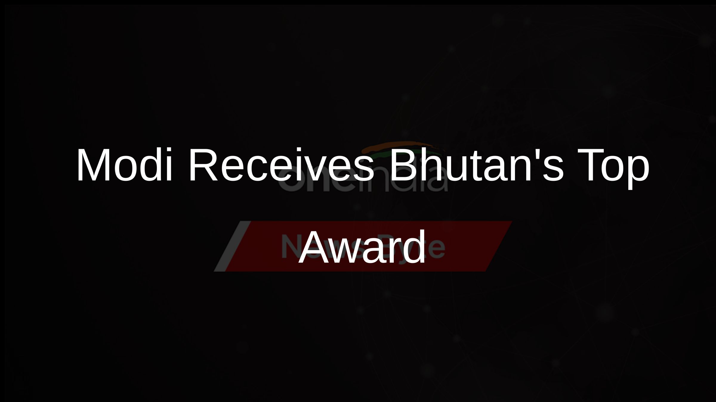 PM Modi Honoured with Bhutan's Top Civilian Award, Order of the Druk Gyalpo - Oneindia News