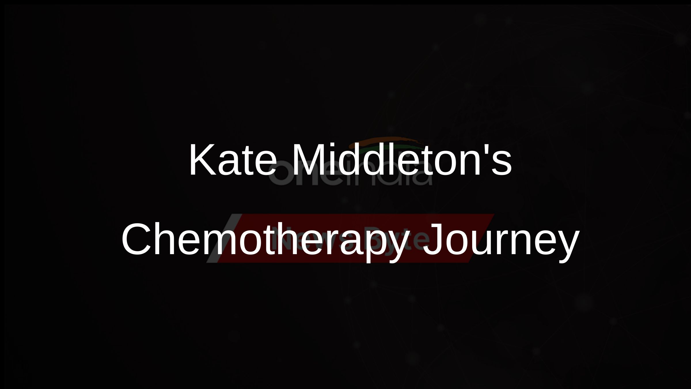 Princess Kate Middleton Begins Chemotherapy for Cancer Treatment ...