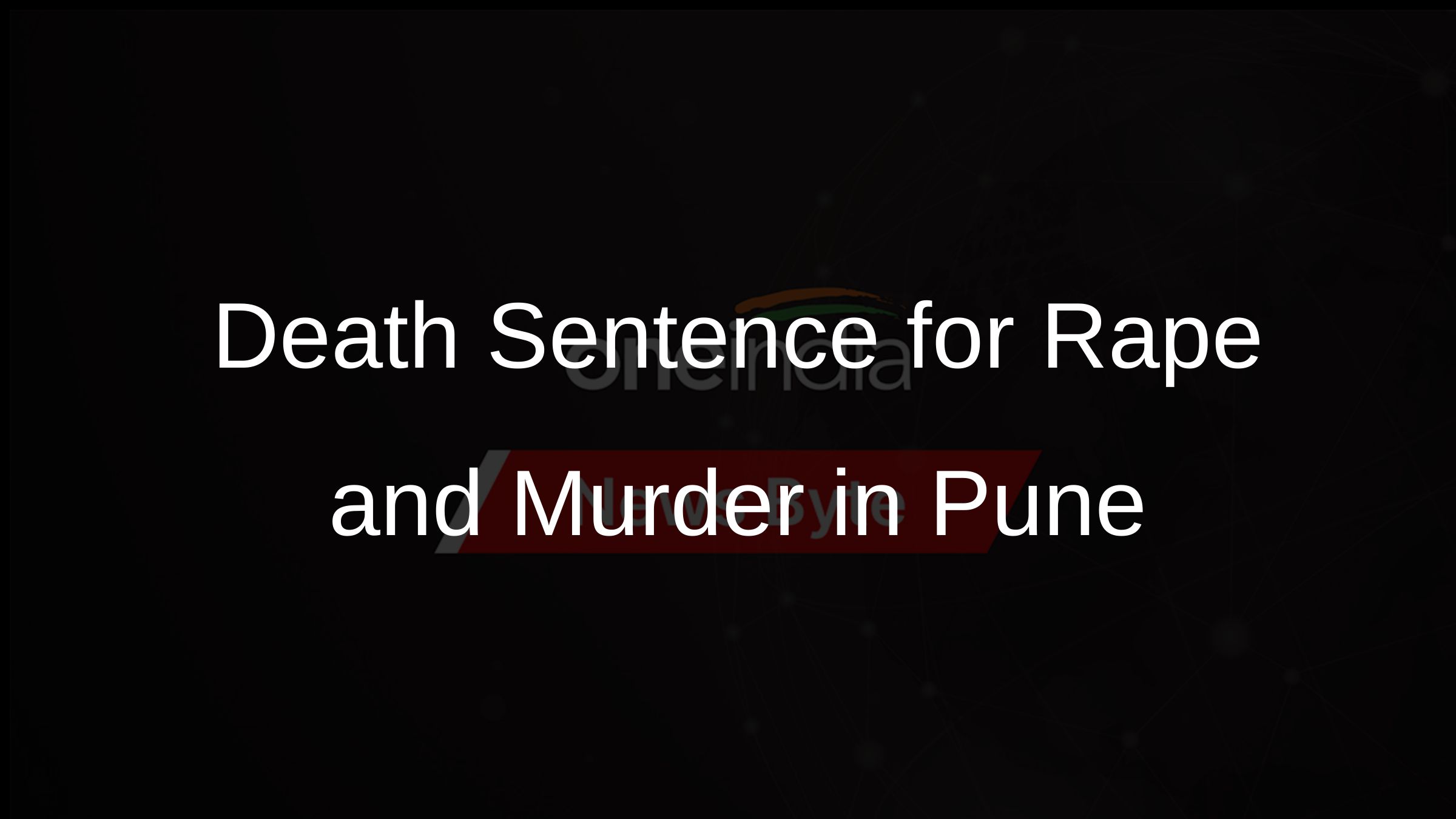 Pune Court Issues Death Sentence for Rape and Murder of Minor ...