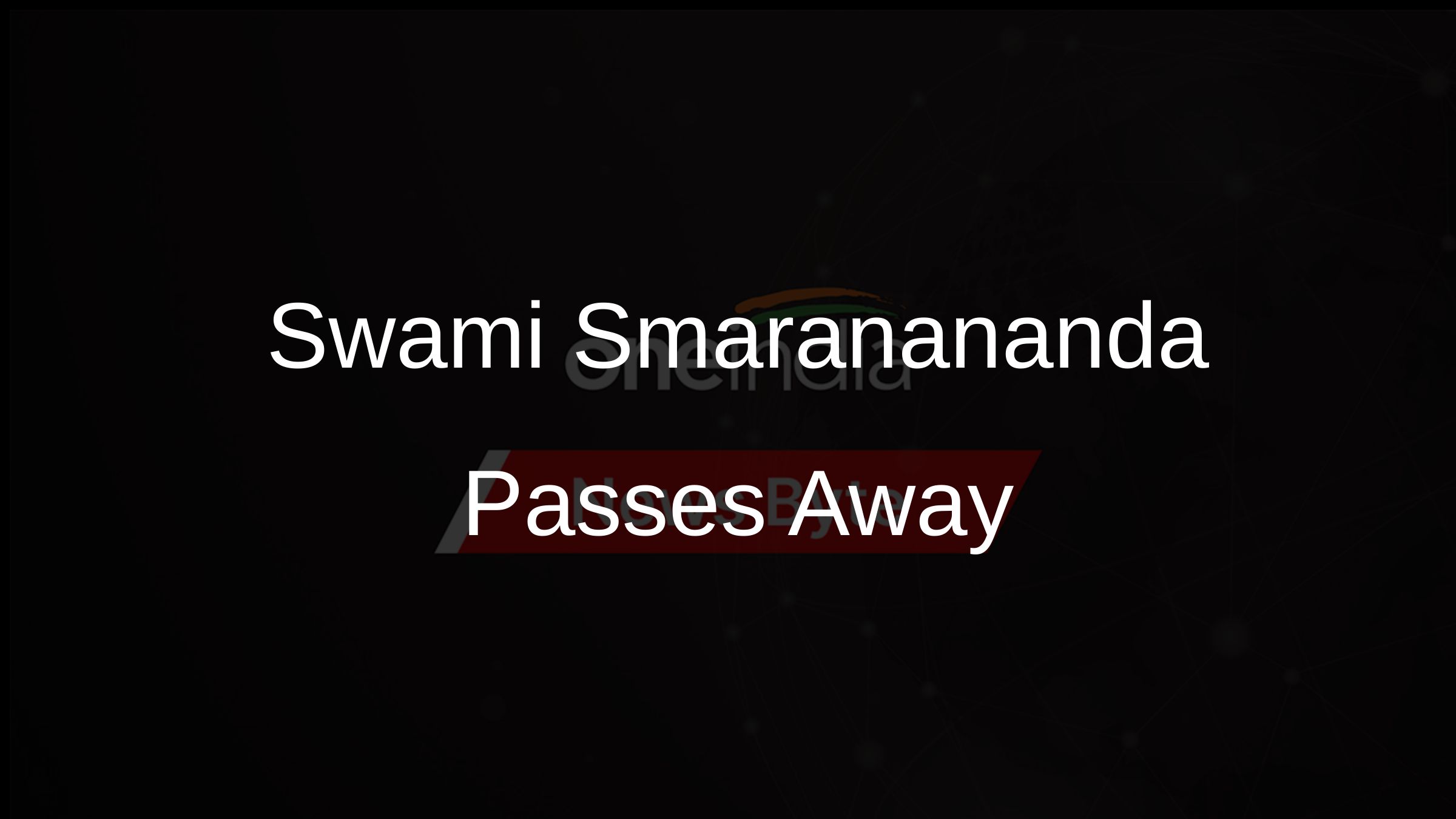 Swami Smaranananda of Ramakrishna Mission Passes Away, Tributes Pour In ...