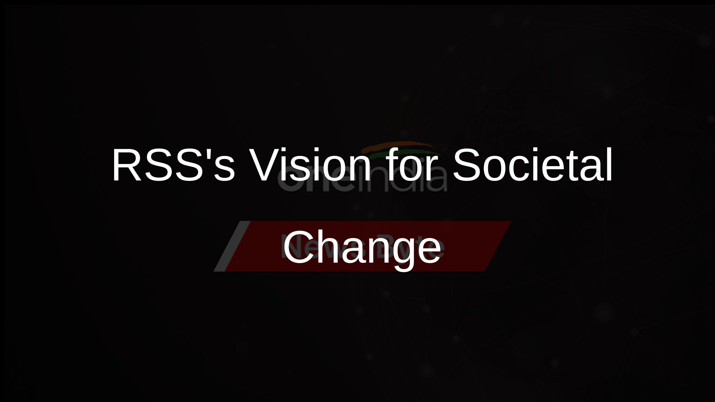 RSS Targets Five-Fold Societal Transformation, Focuses on Intellectual ...