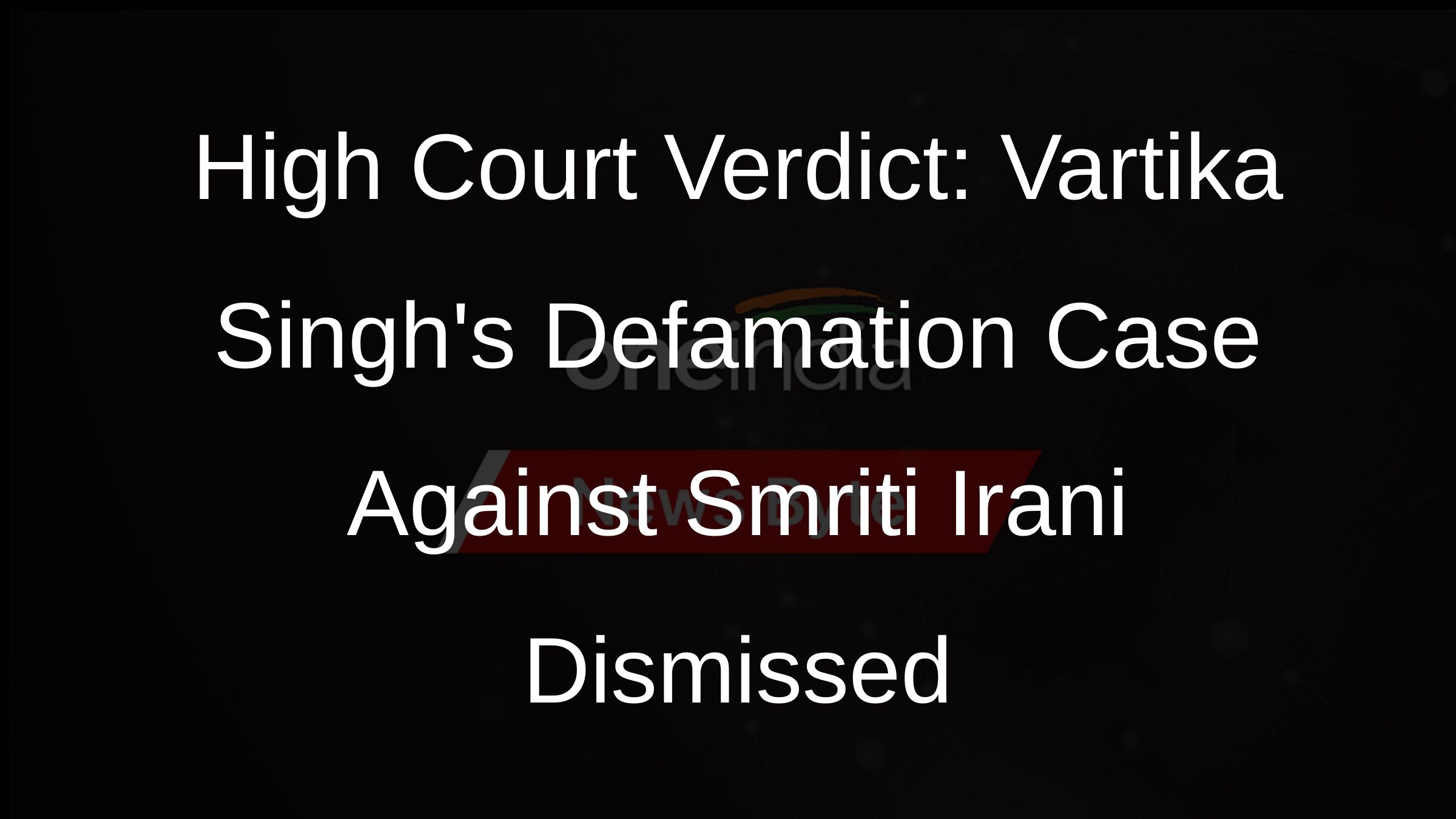 Vartika Singhs Defamation Case Dismissed by Allahabad High Court - Oneindia News