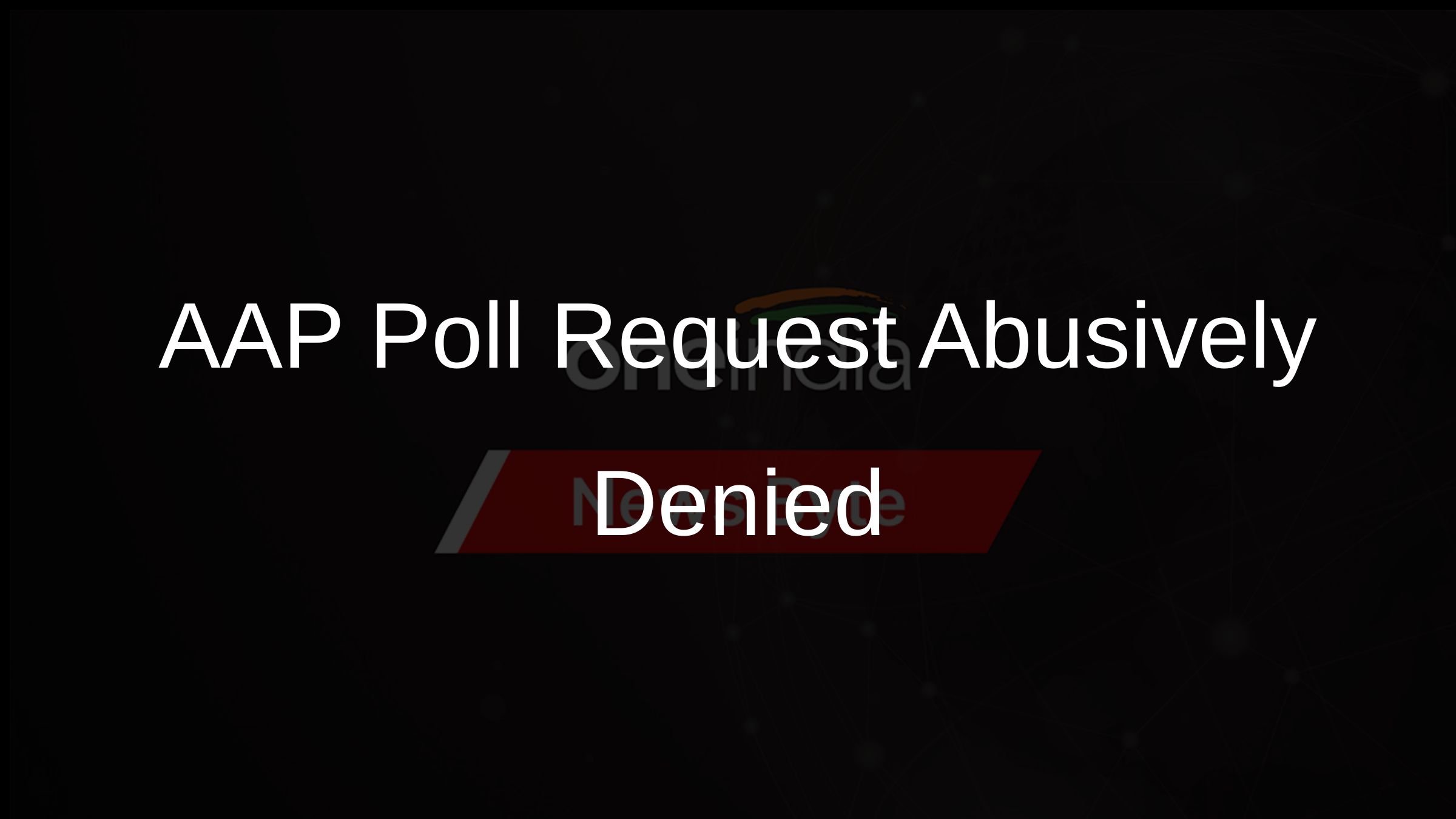 AAP Faces Abusive Denial for Poll Programme Permission in Haryana - Oneindia News