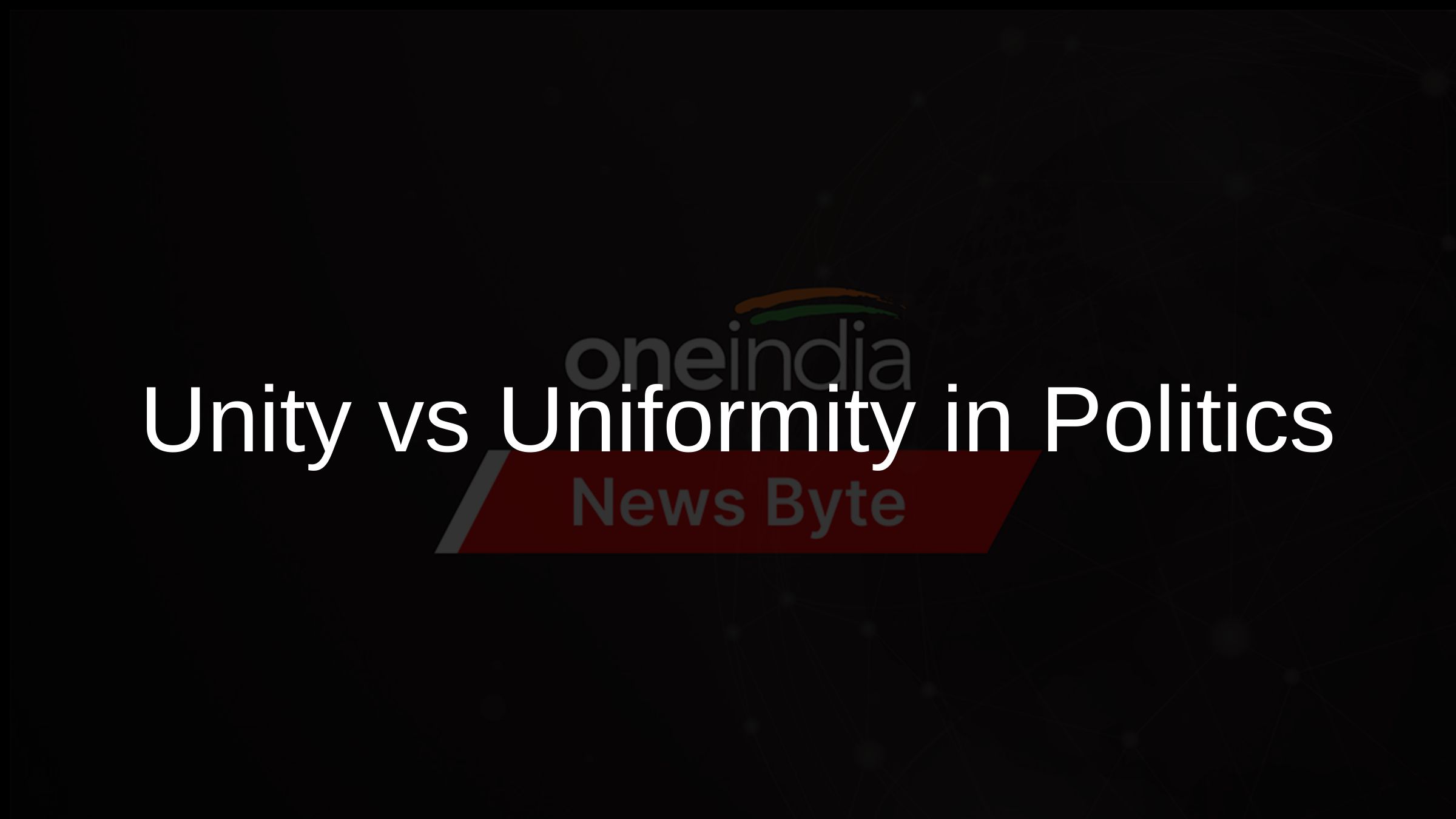 Congress vs BJP: A Clash of Unity and Uniformity in Indian Politics - Oneindia News