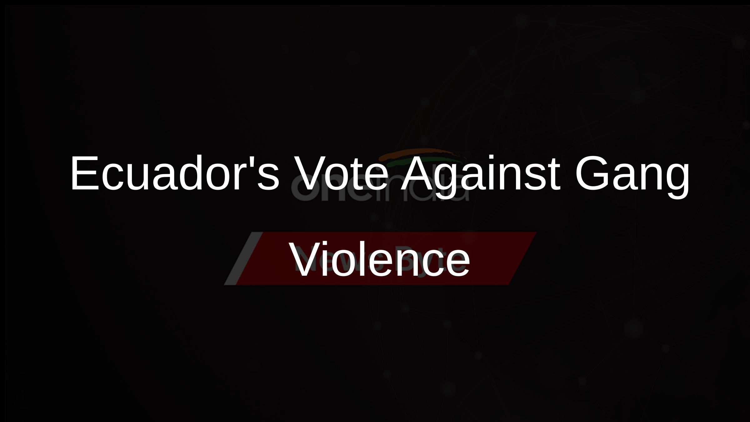 Ecuador Votes on Measures to Combat Rising Gang Violence - Oneindia News