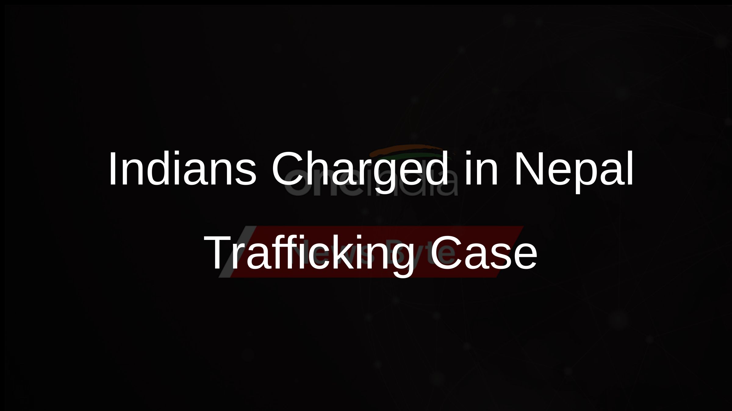 8 Indians Charged with Human Trafficking in Nepal - Oneindia News