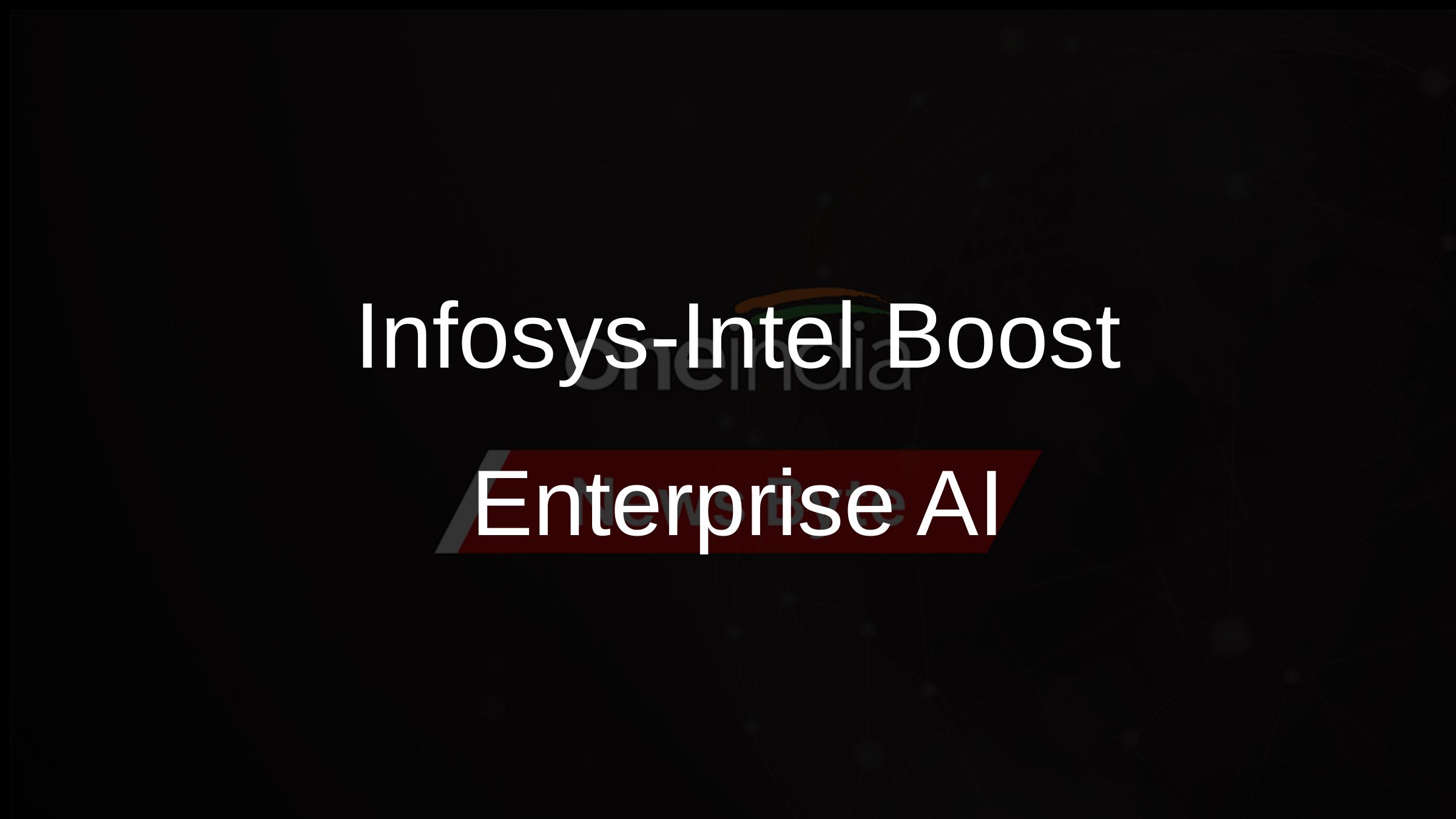 Infosys and Intel Forge Partnership to Boost Enterprise AI Growth - Oneindia News